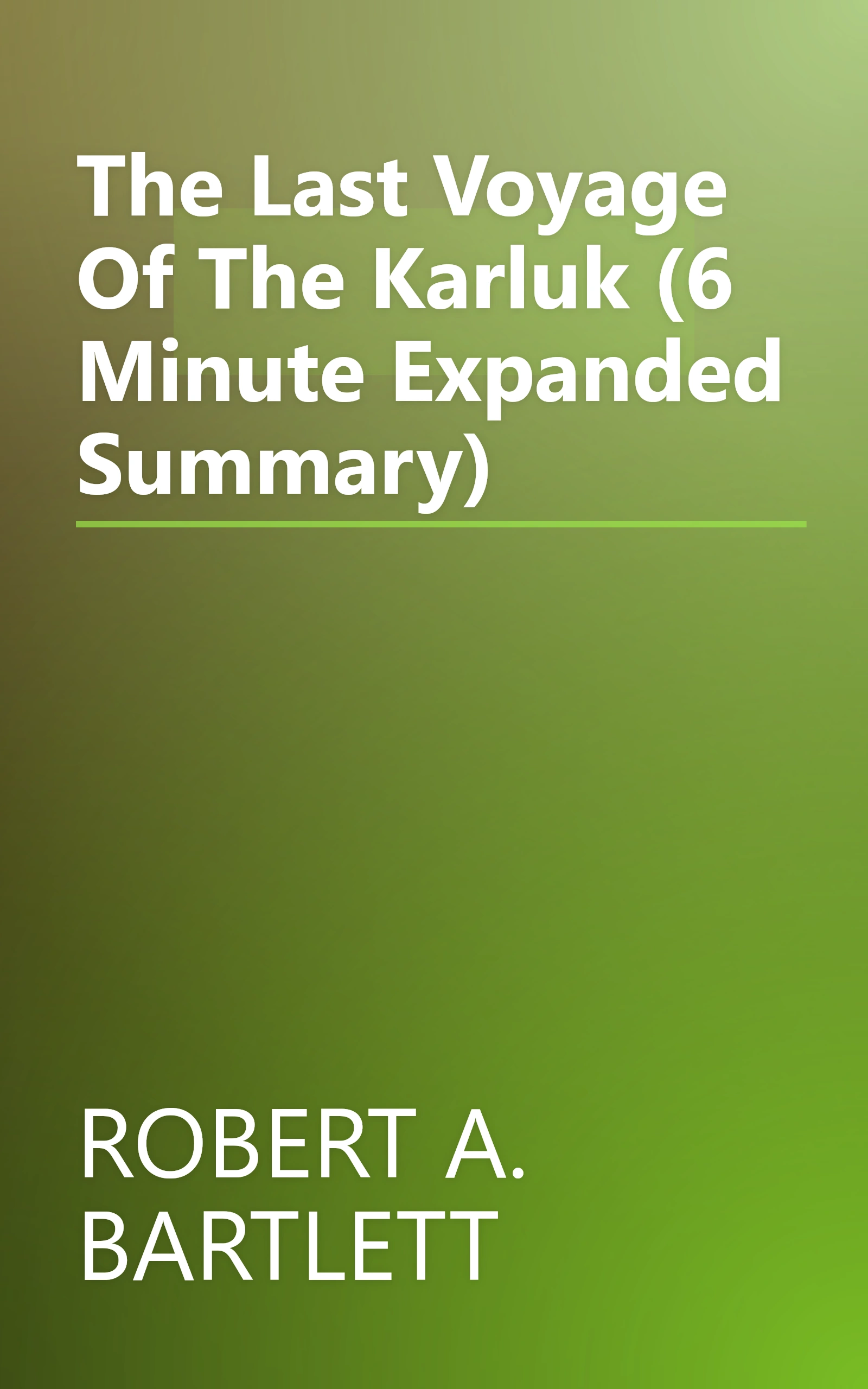 The Last Voyage Of The Karluk (6 Minute   Expanded Summary) book cover