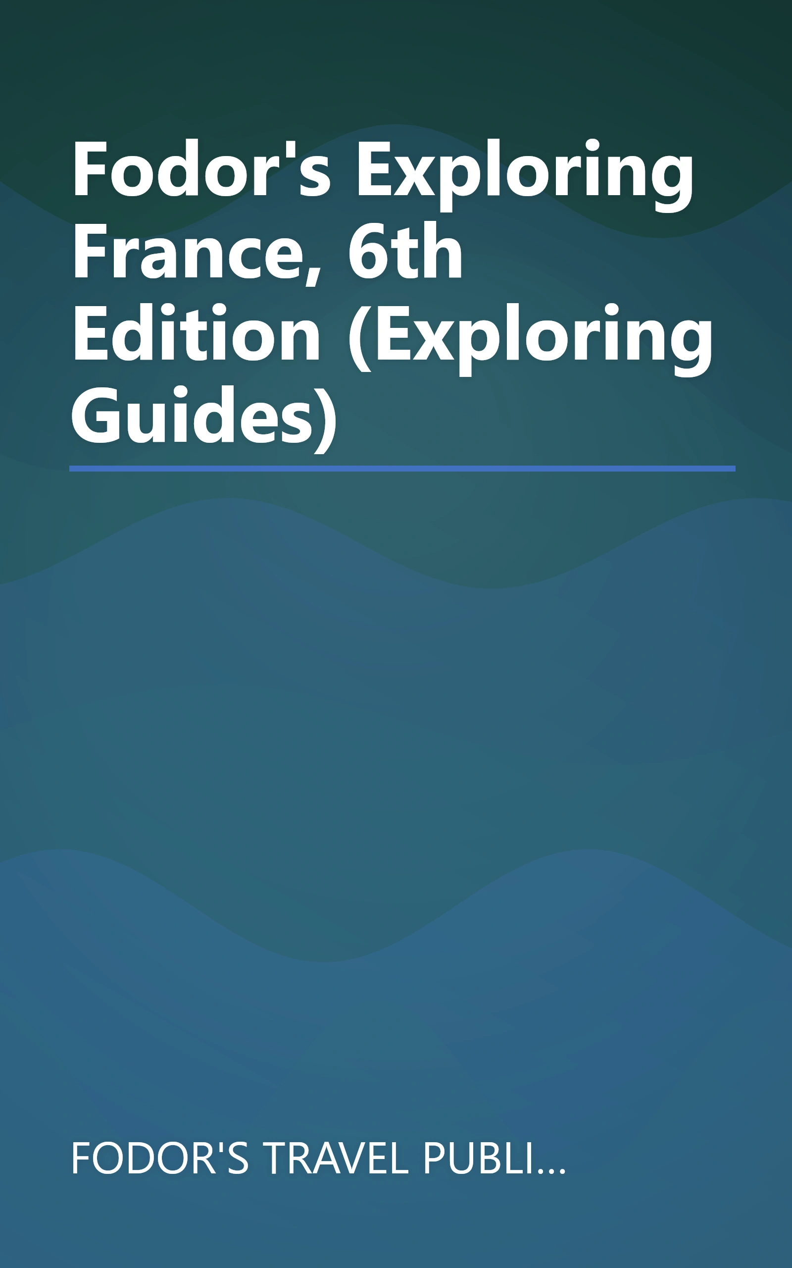 Fodor's Exploring France, 6th Edition (Exploring Guides) book cover