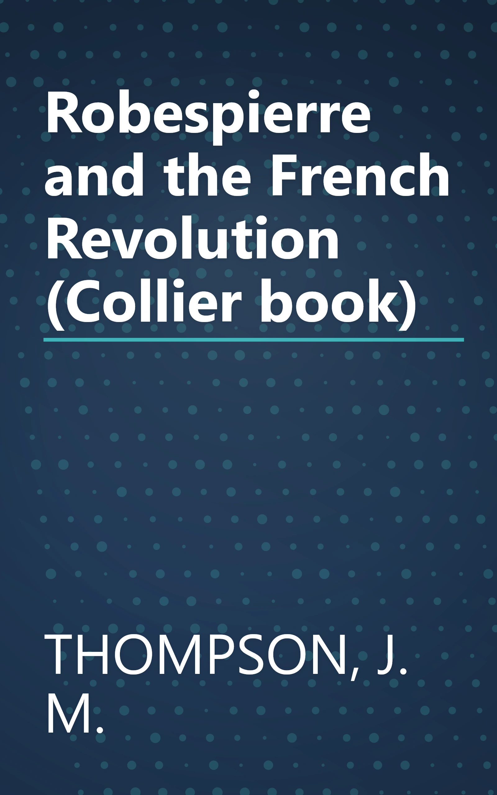 Robespierre and the French Revolution (Collier book) book cover