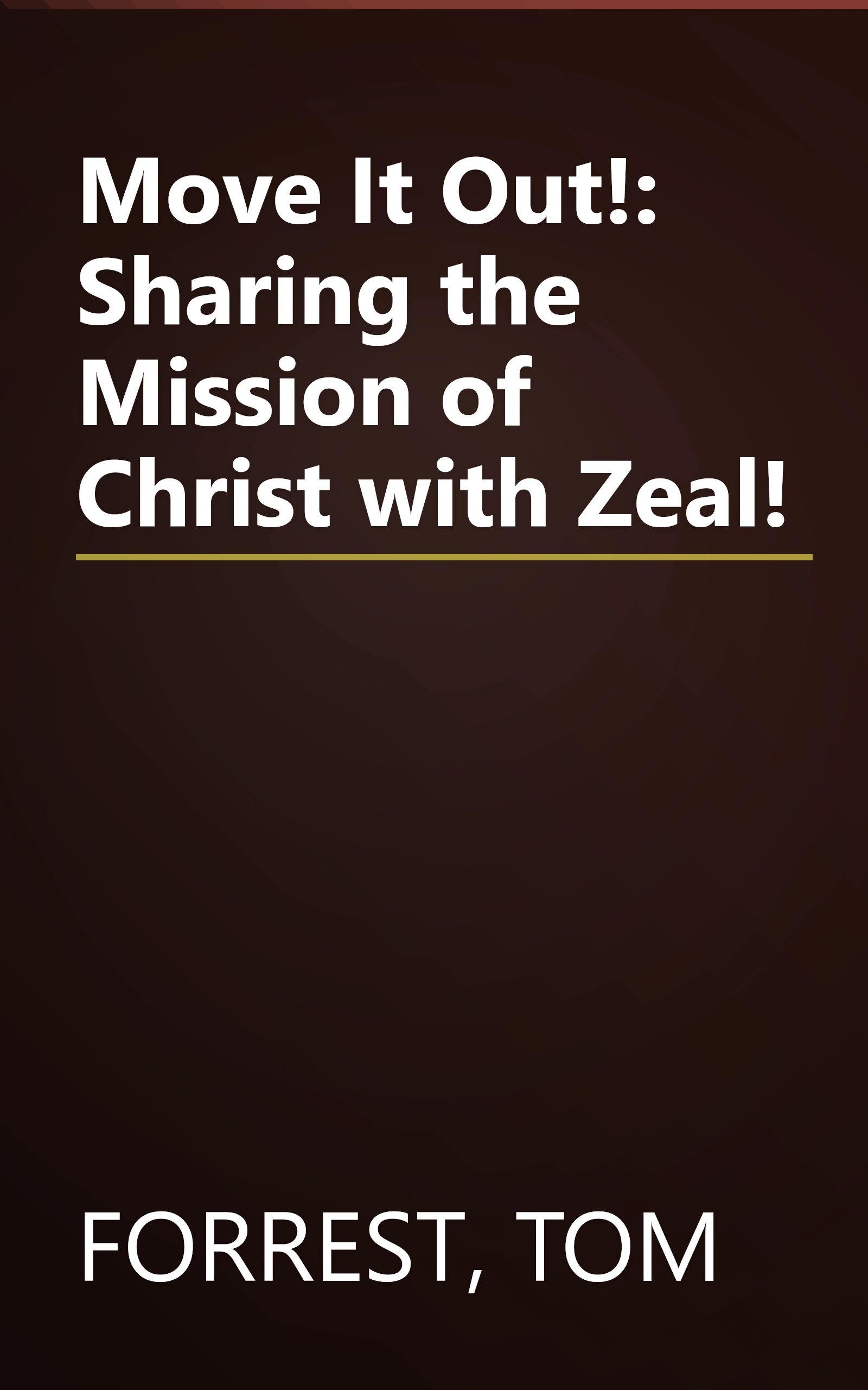Move It Out!: Sharing the Mission of Christ with Zeal! book cover