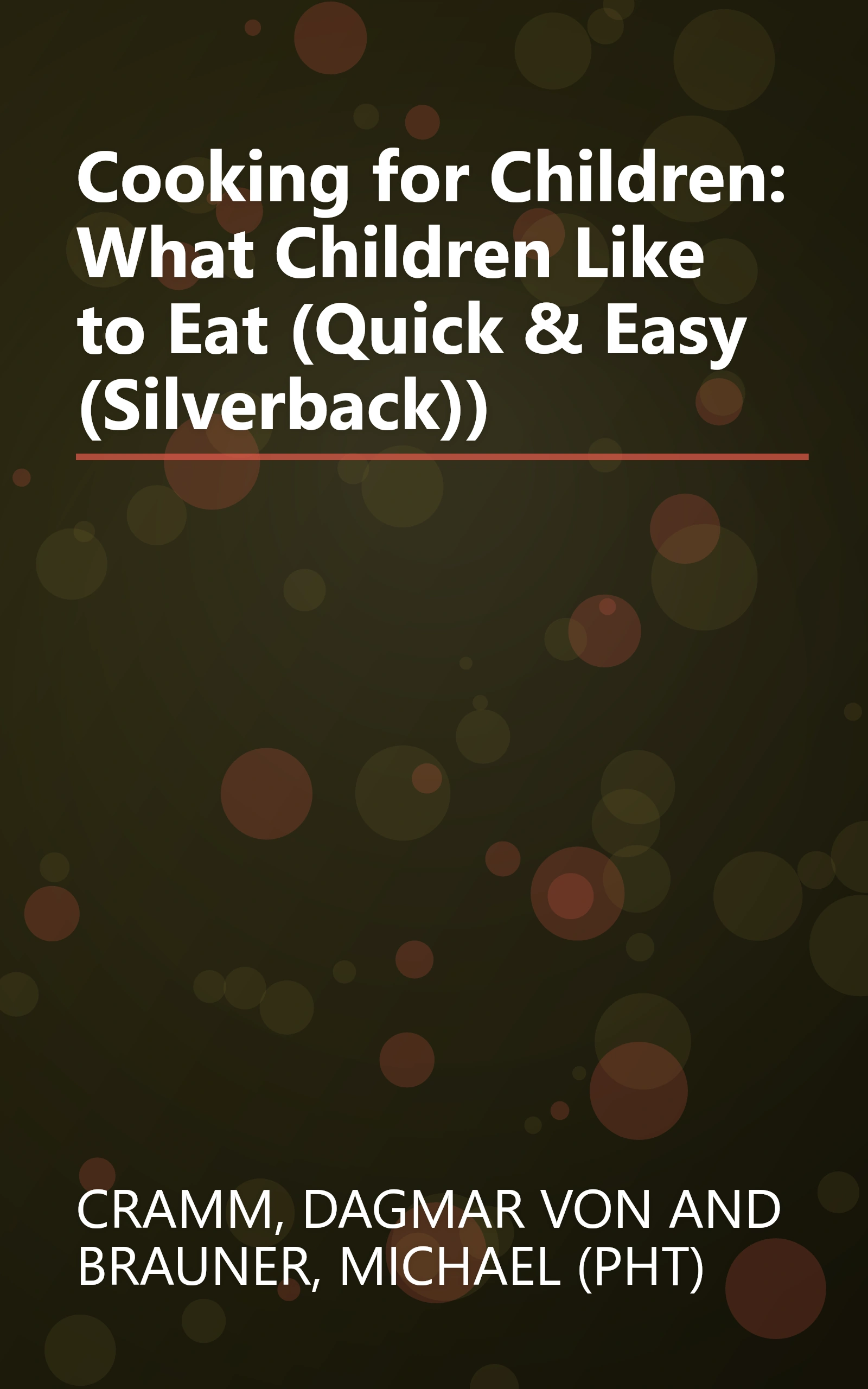 Cooking for Children: What Children Like to Eat (Quick & Easy (Silverback)) book cover