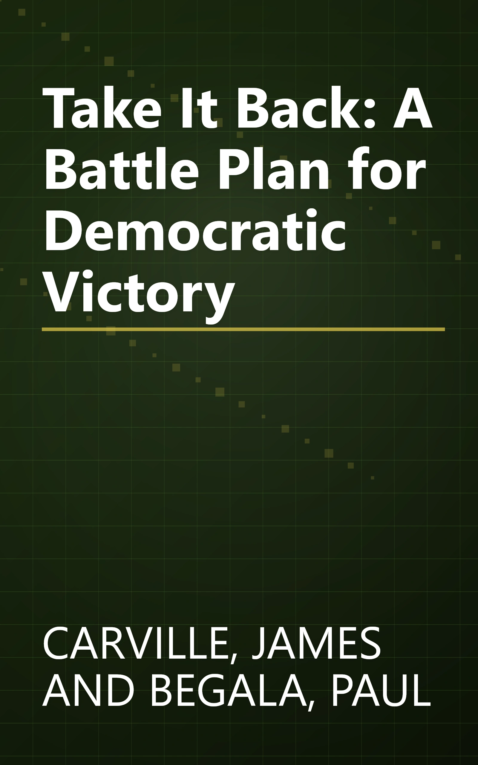 Take It Back: A Battle Plan for Democratic Victory book cover