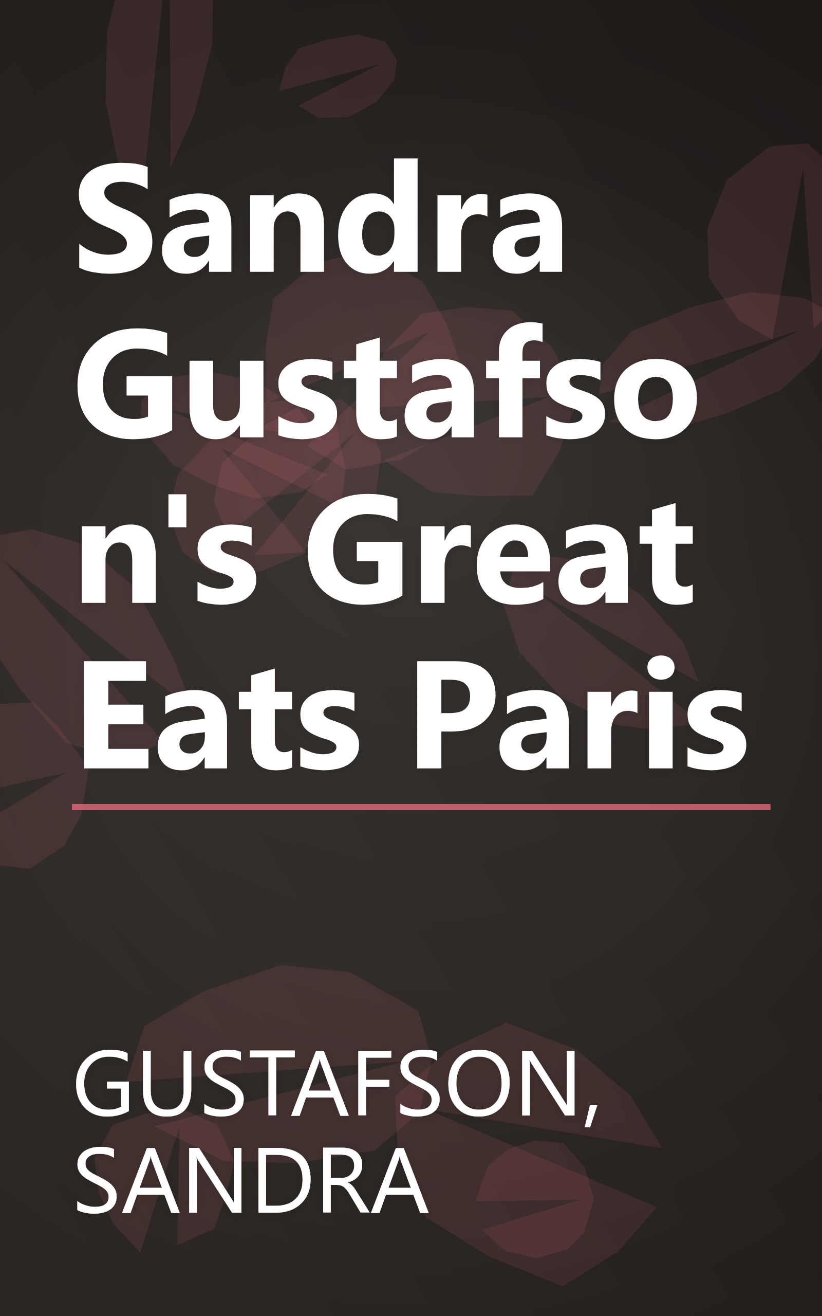 Sandra Gustafson's Great Eats Paris book cover