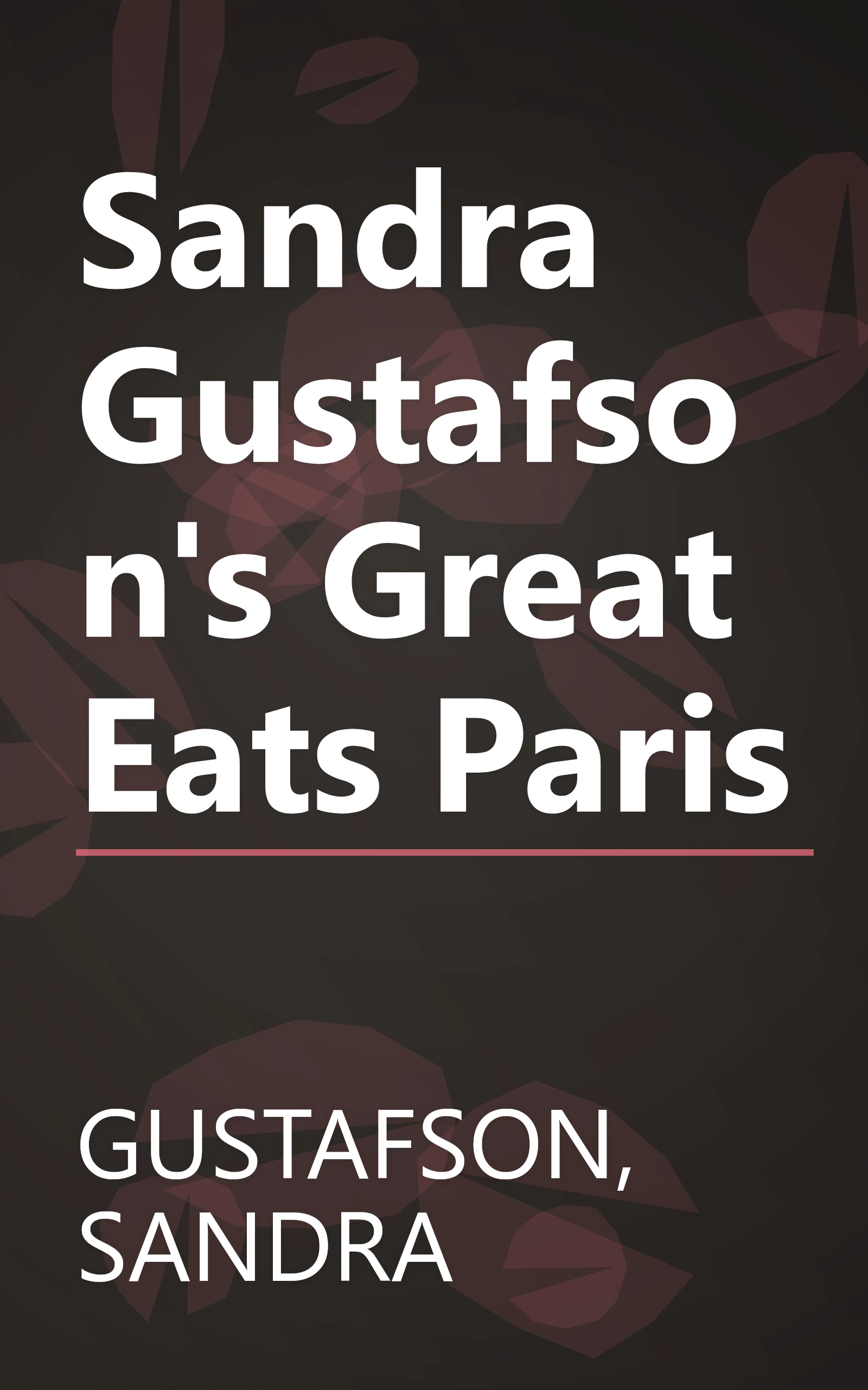 Sandra Gustafson's Great Eats Paris book cover