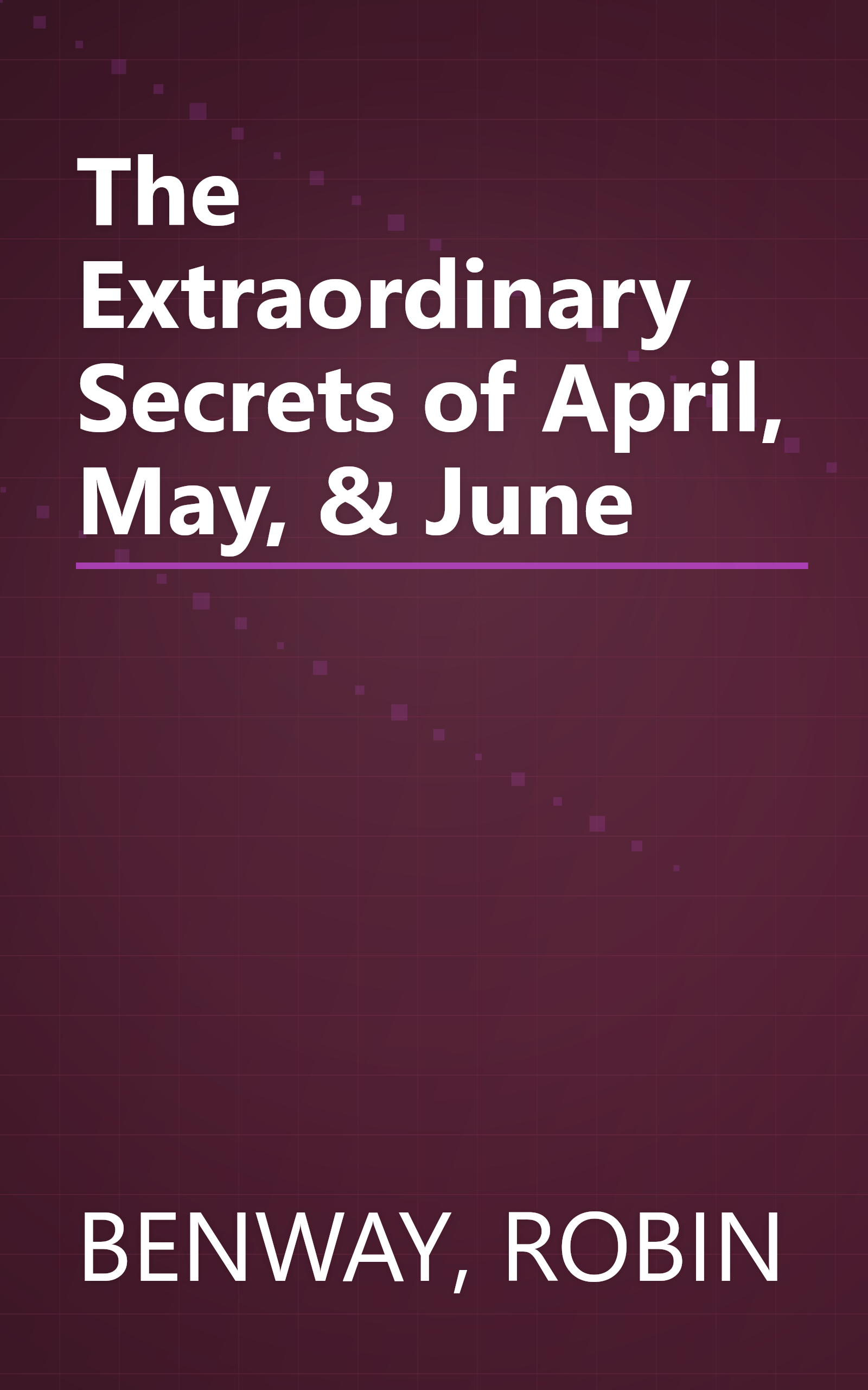 The Extraordinary Secrets of April, May, & June book cover