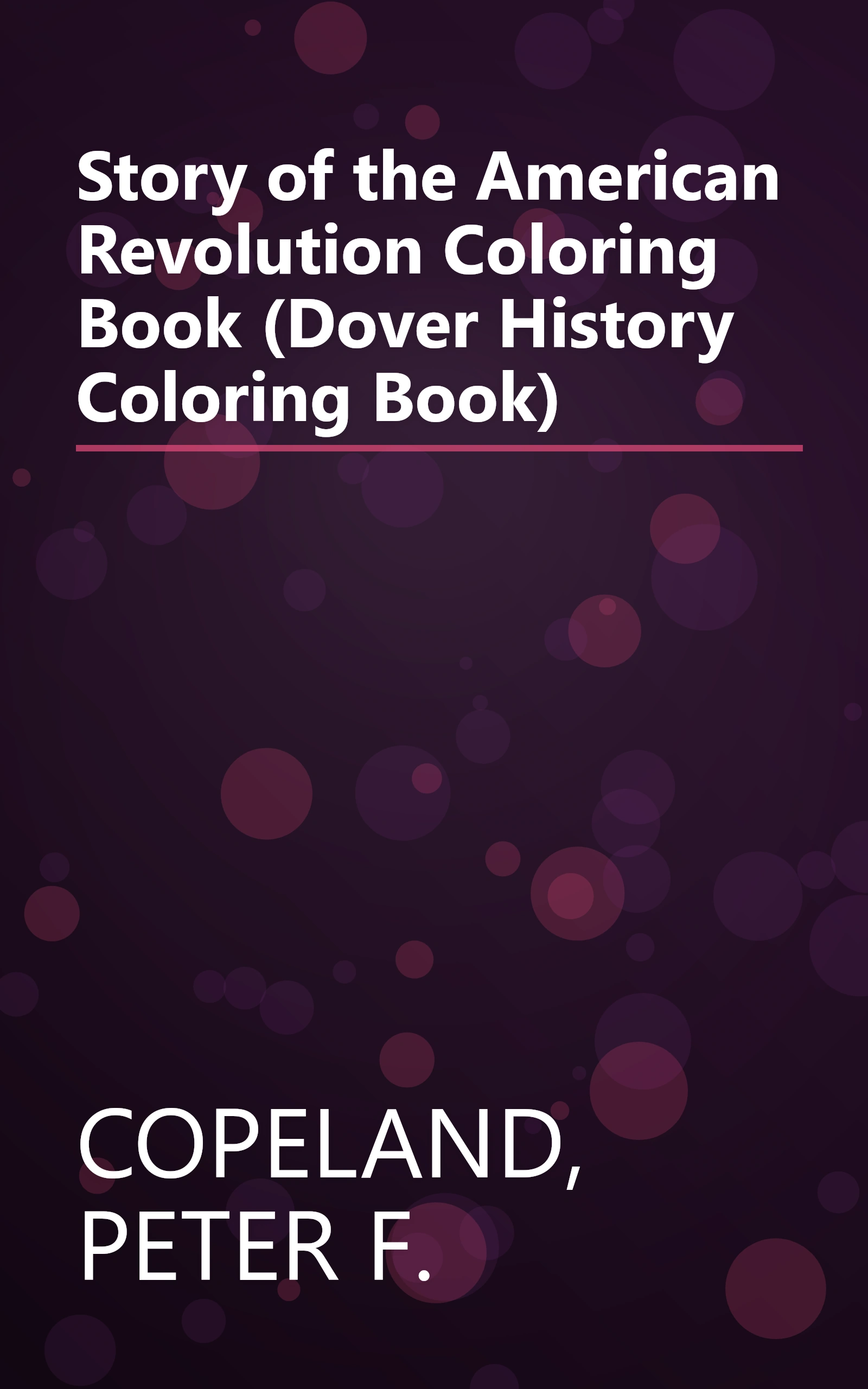 Story of the American Revolution Coloring Book (Dover History Coloring Book) book cover