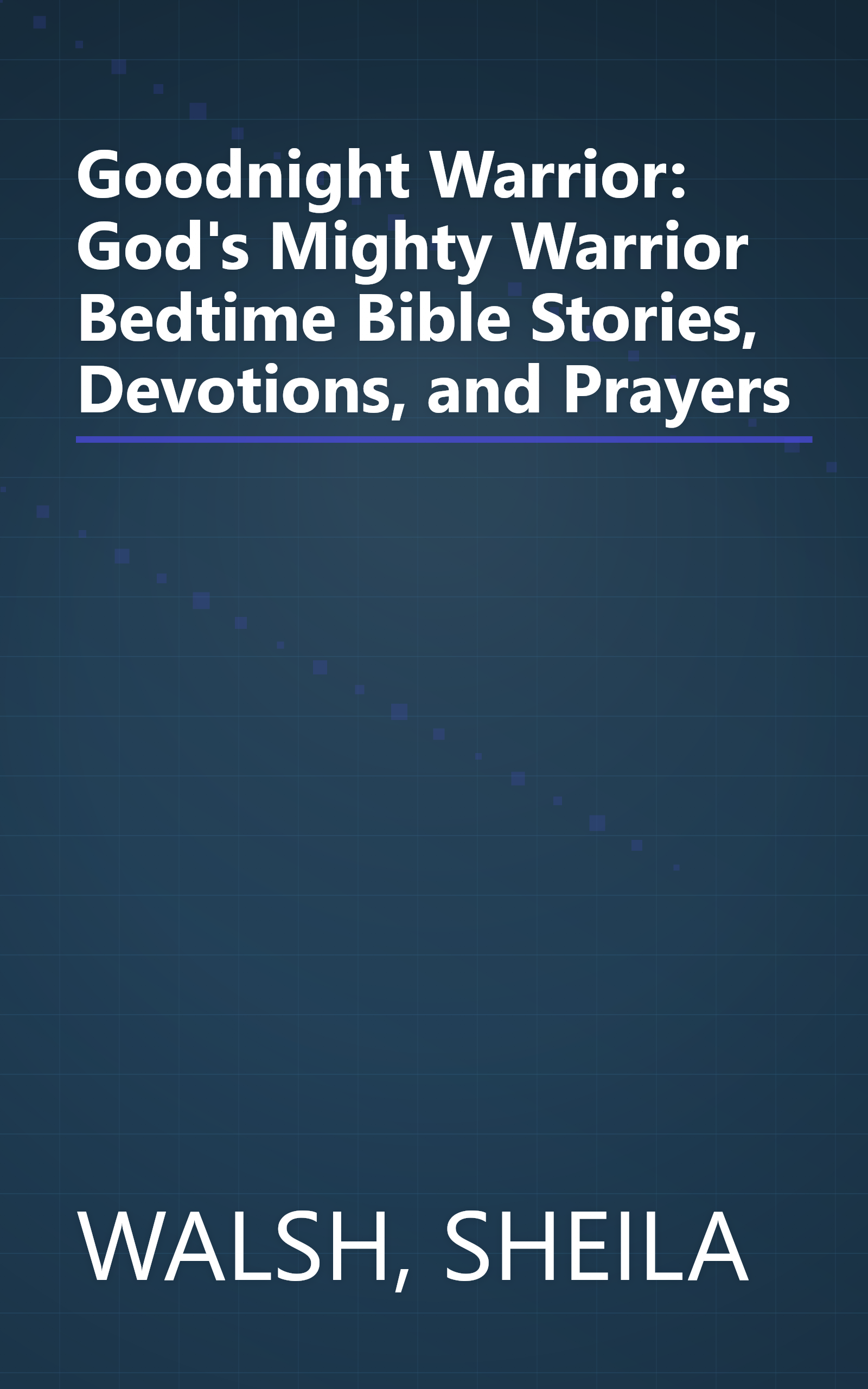 Goodnight Warrior: God's Mighty Warrior Bedtime Bible Stories, Devotions, and Prayers book cover