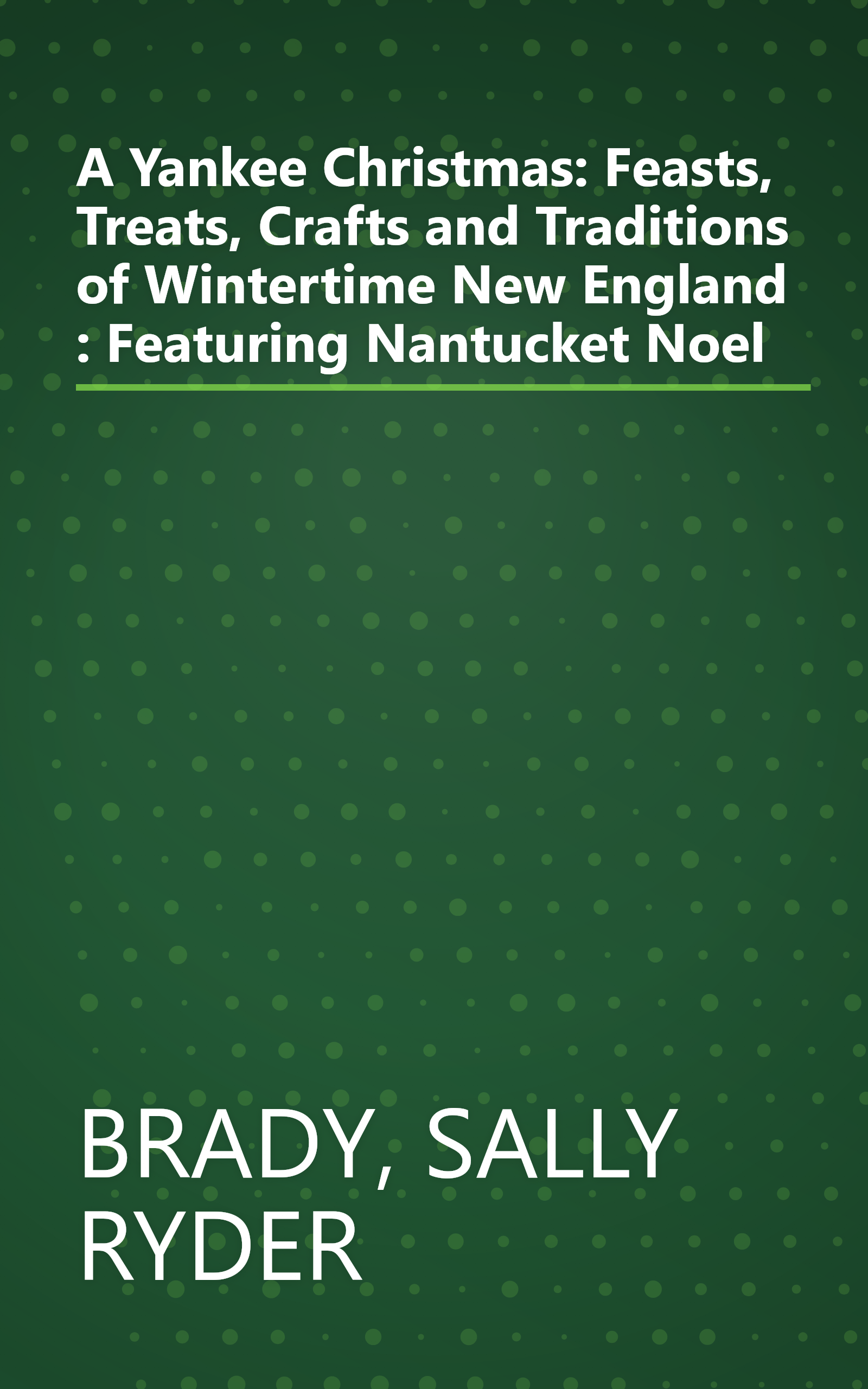A Yankee Christmas: Feasts, Treats, Crafts and Traditions of Wintertime New England : Featuring Nantucket Noel book cover