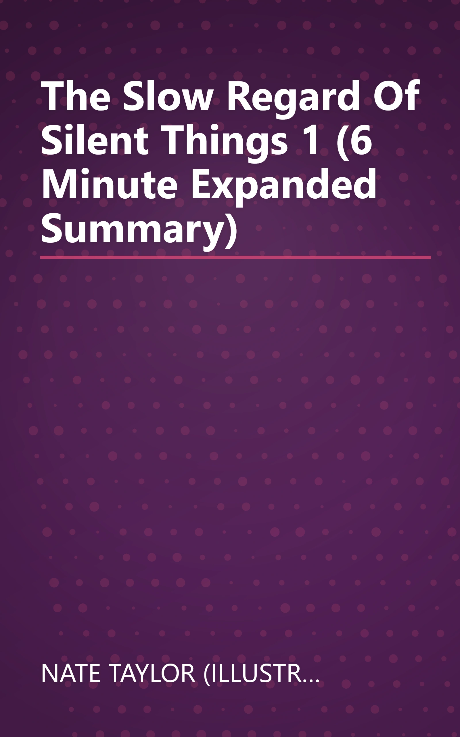 The Slow Regard Of Silent Things 1 (6 Minute   Expanded Summary) book cover