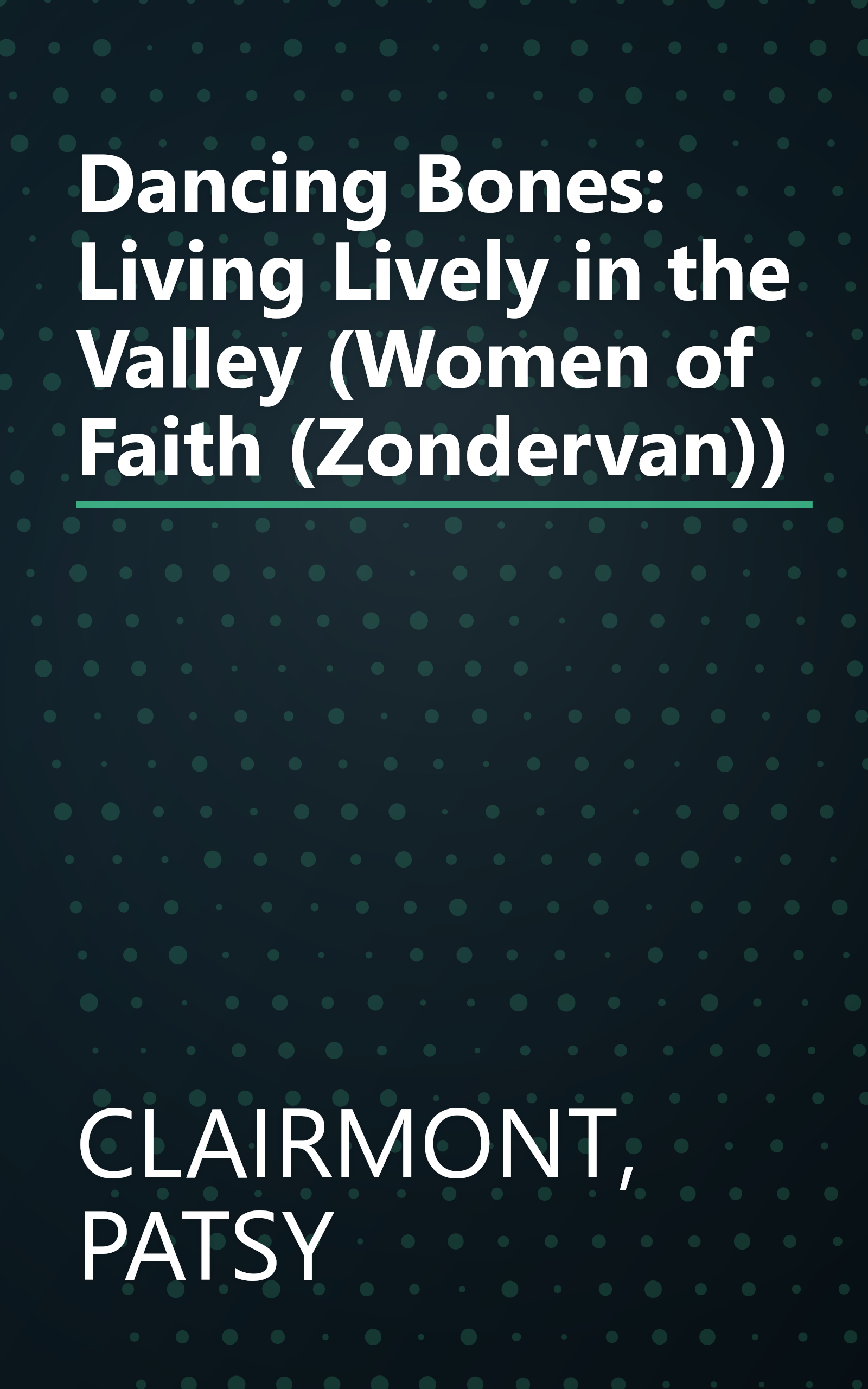 Dancing Bones: Living Lively in the Valley (Women of Faith (Zondervan)) book cover