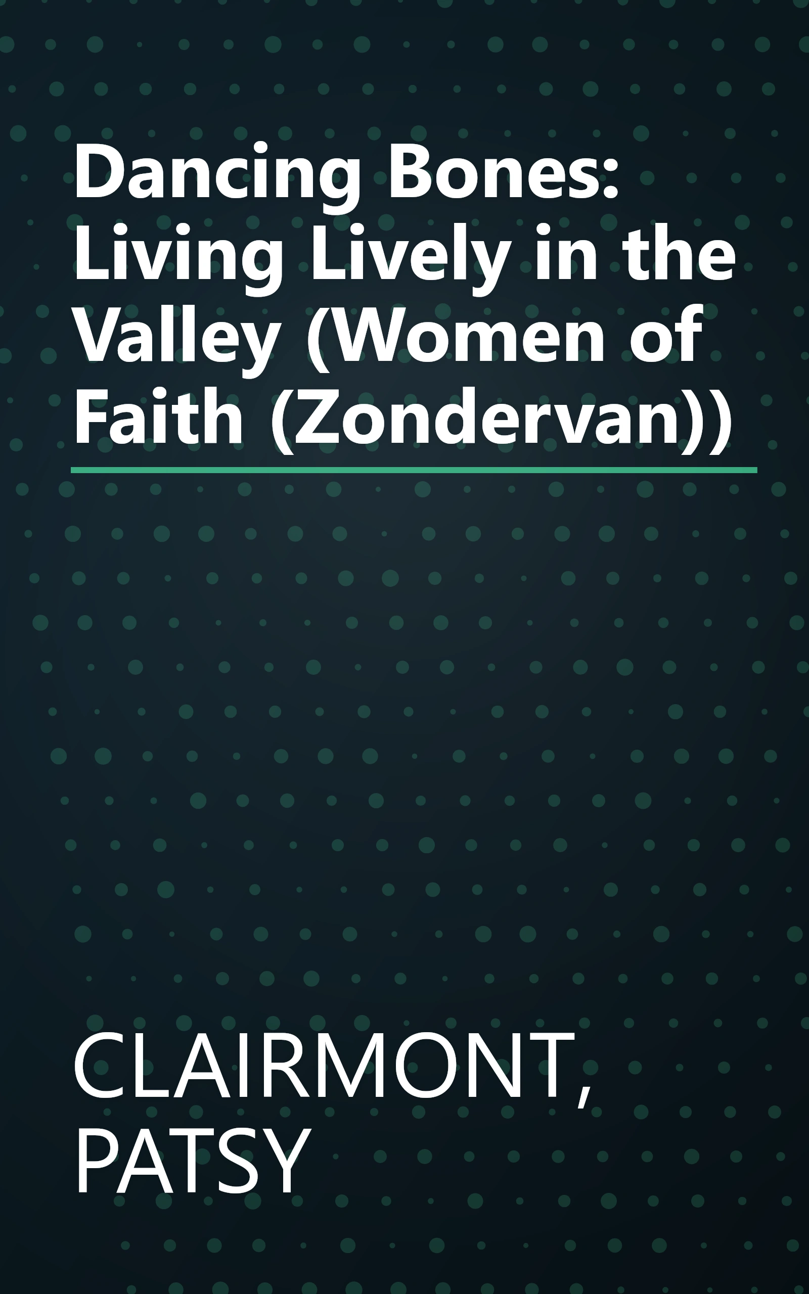 Dancing Bones: Living Lively in the Valley (Women of Faith (Zondervan)) book cover