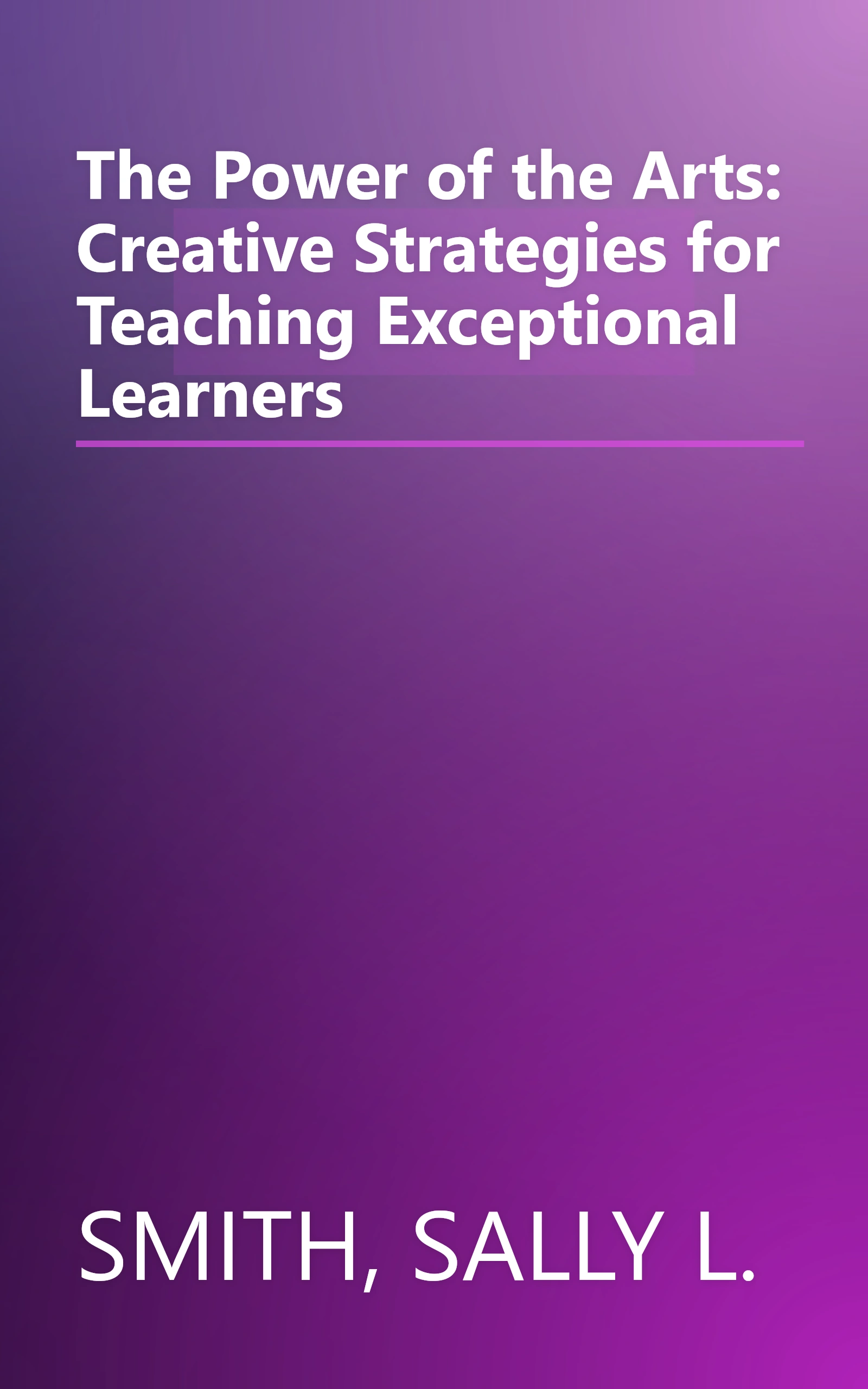 The Power of the Arts: Creative Strategies for Teaching Exceptional Learners book cover