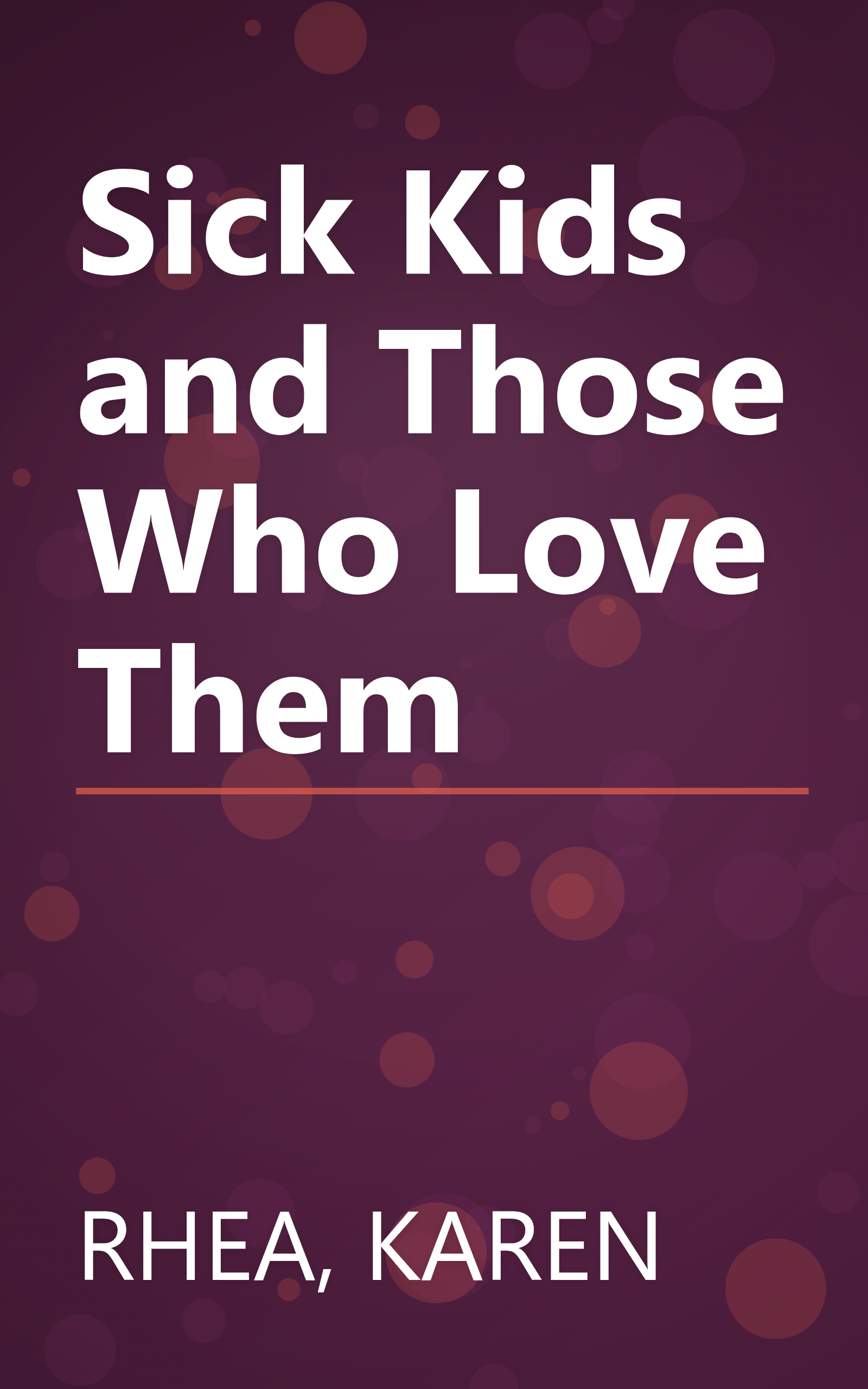 Sick Kids and Those Who Love Them book cover