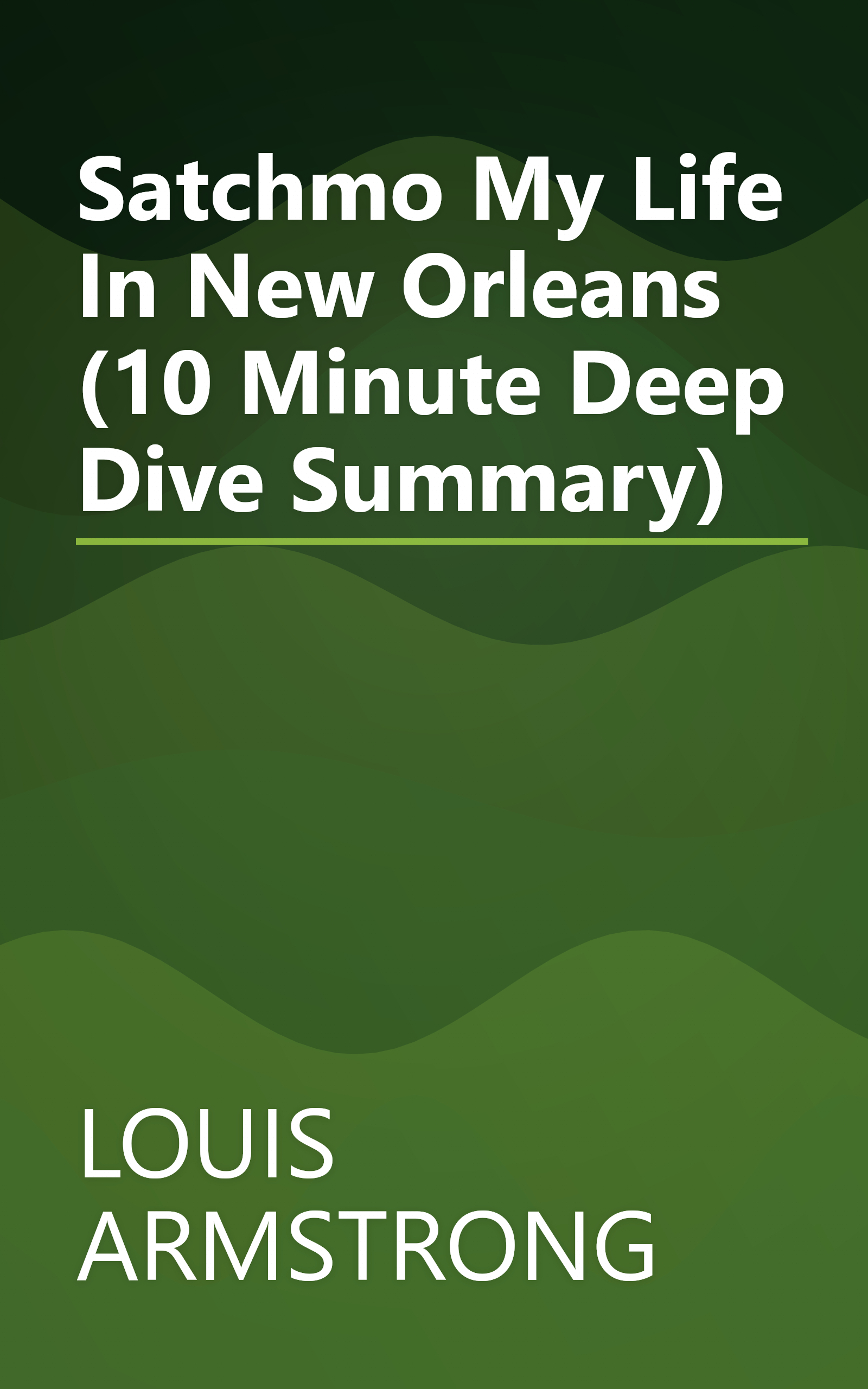 Satchmo  My Life In New Orleans (10 Minute   Deep Dive Summary) book cover