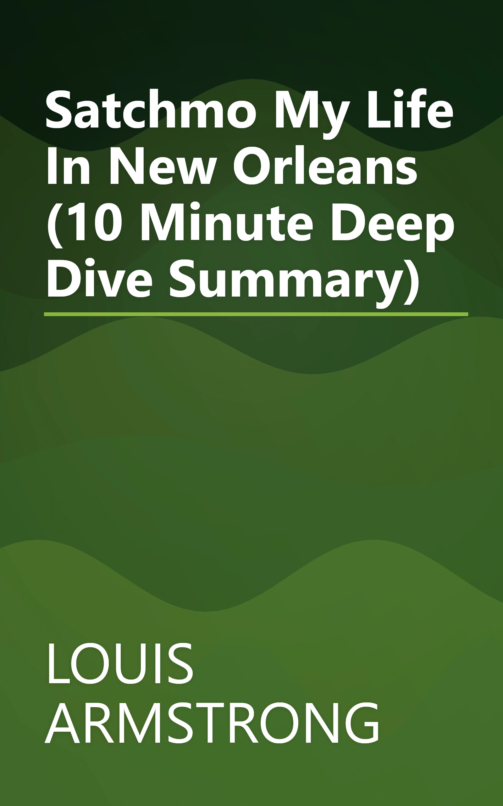 Satchmo  My Life In New Orleans (10 Minute   Deep Dive Summary) book cover