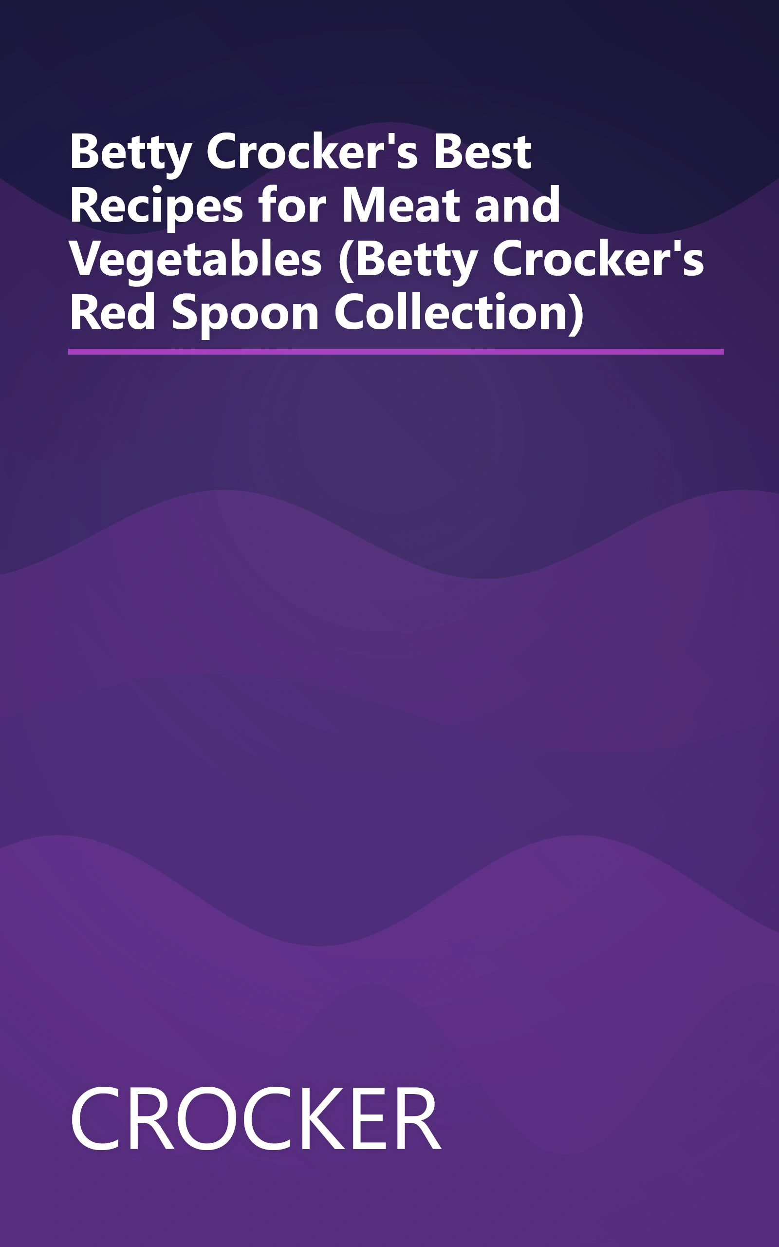 Betty Crocker's Best Recipes for Meat and Vegetables (Betty Crocker's Red Spoon Collection) book cover