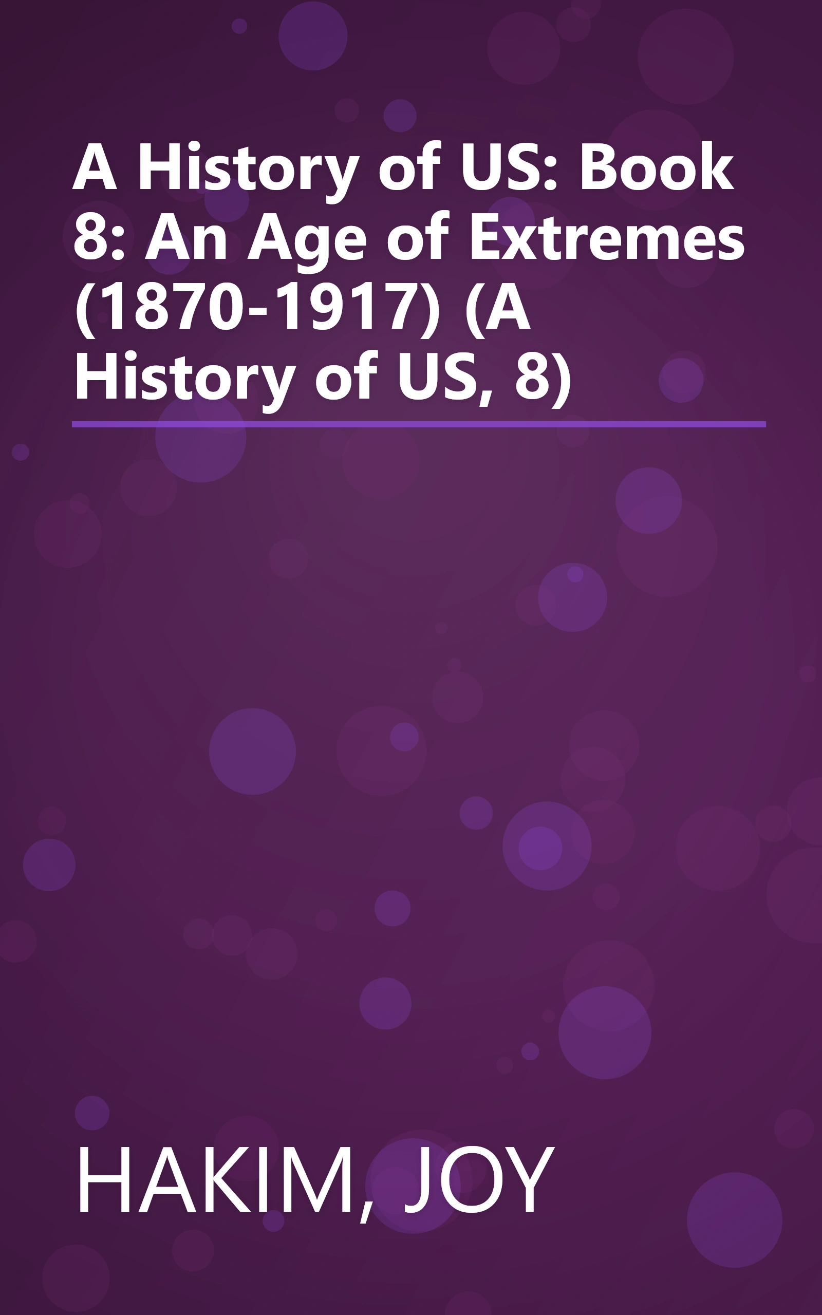 A History of US: Book 8: An Age of Extremes (1870-1917) (A History of US, 8) book cover