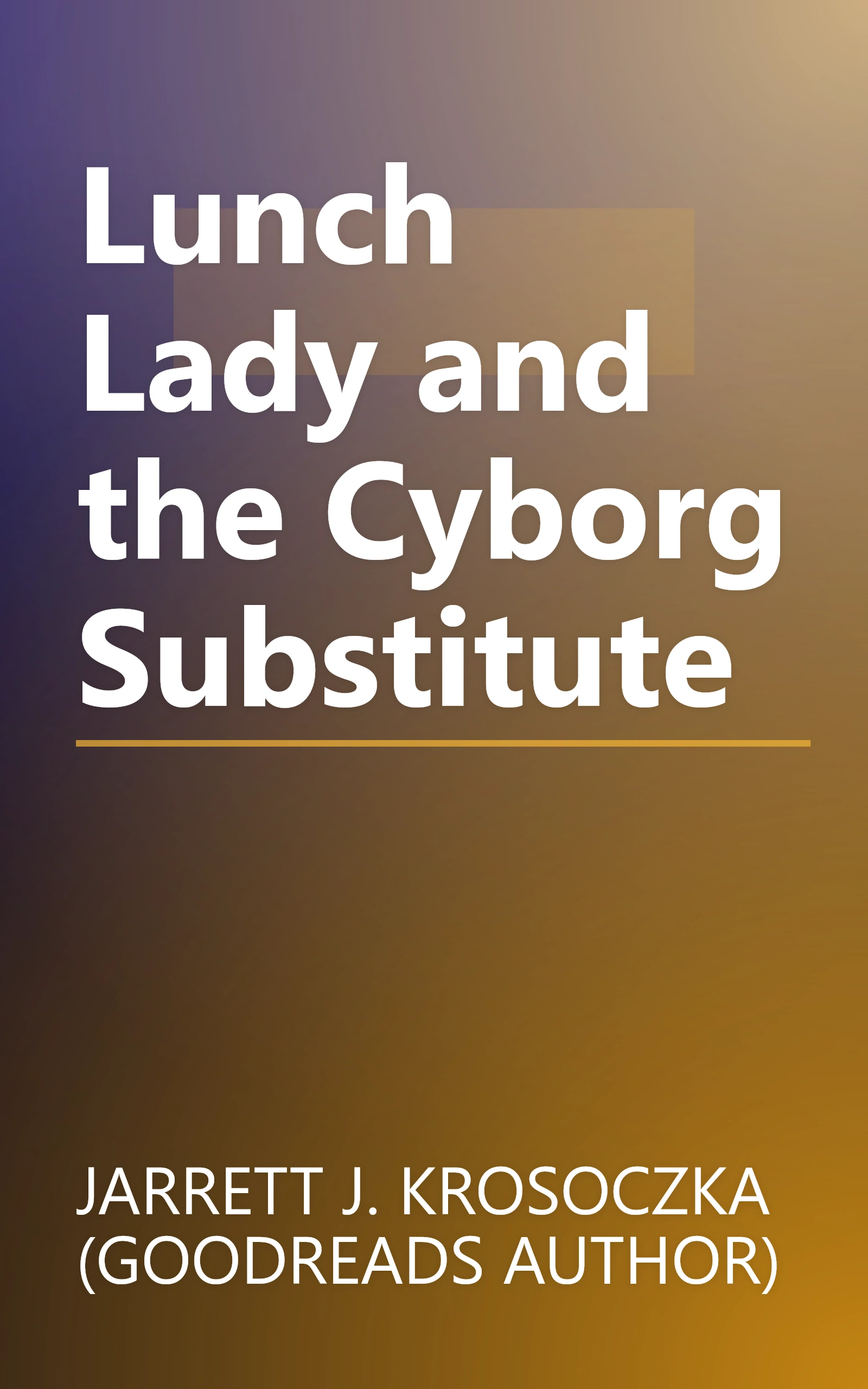 Lunch Lady and the Cyborg Substitute book cover
