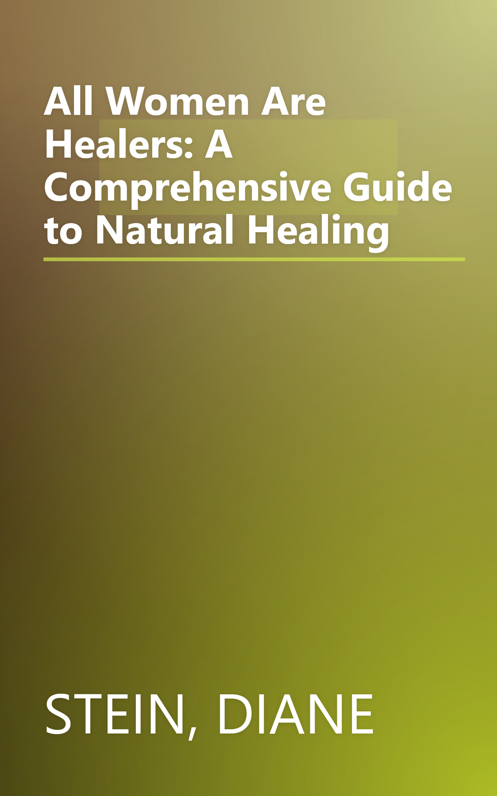All Women Are Healers: A Comprehensive Guide to Natural Healing book cover