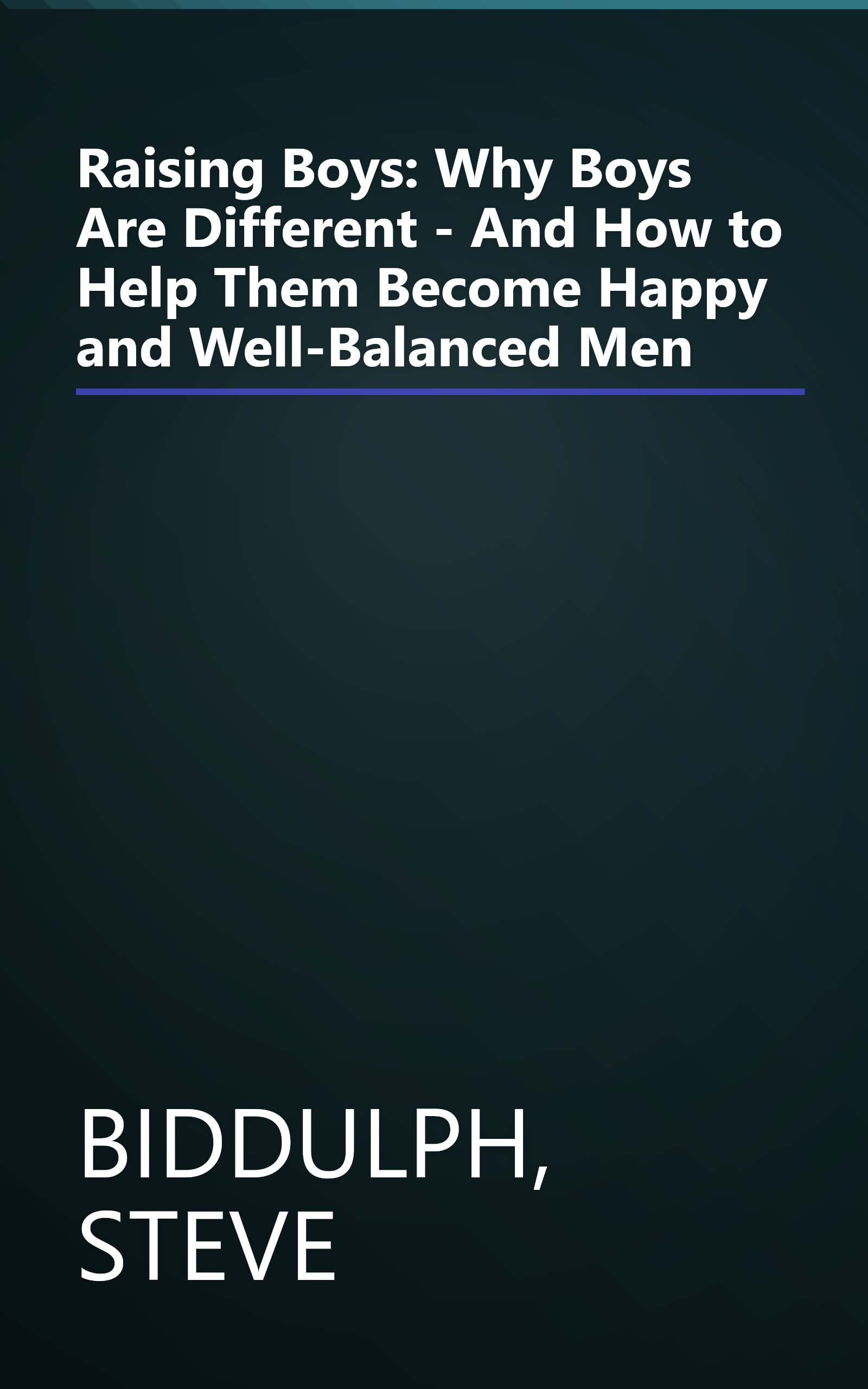Raising Boys: Why Boys Are Different - And How to Help Them Become Happy and Well-Balanced Men book cover