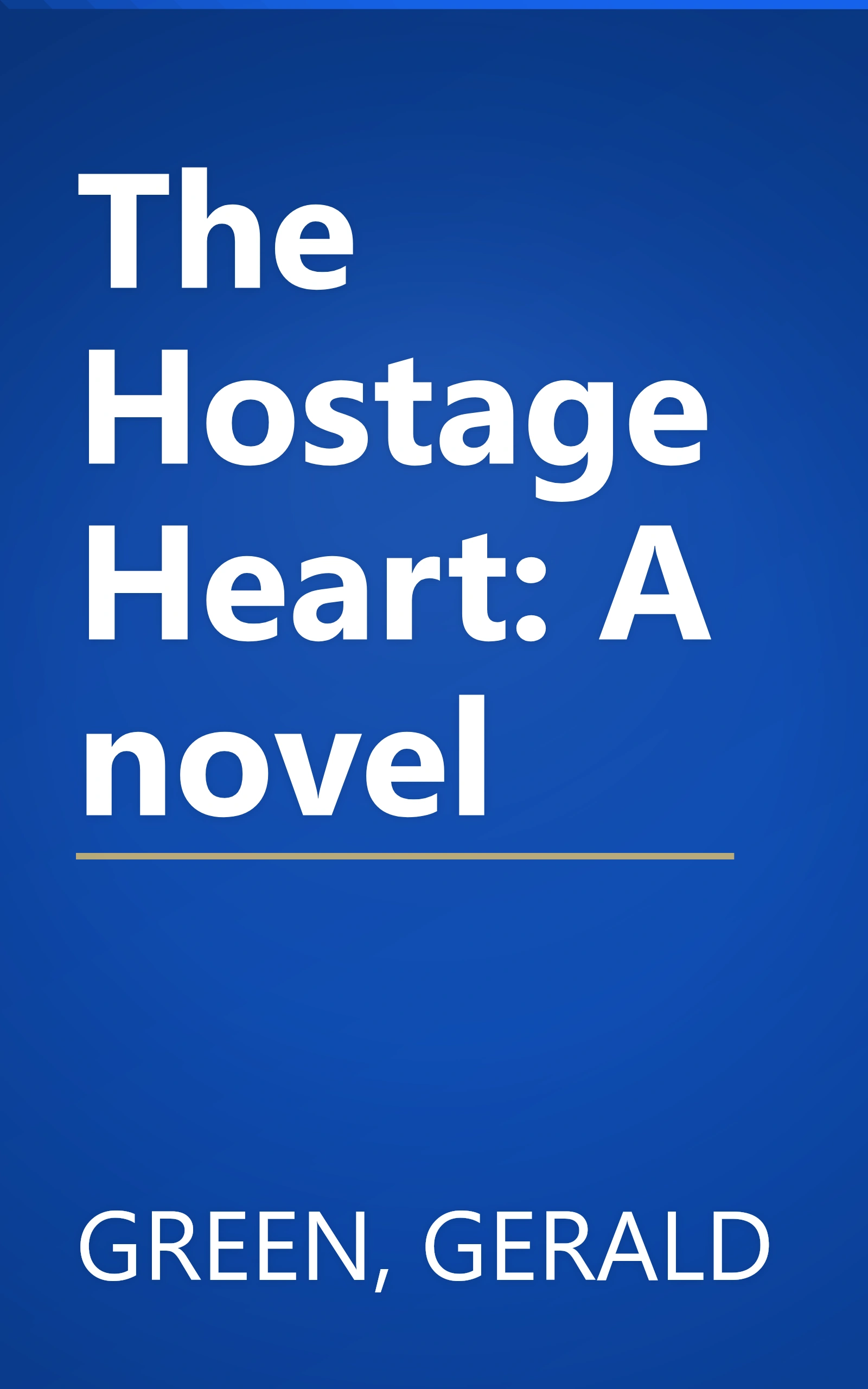 The Hostage Heart: A novel book cover
