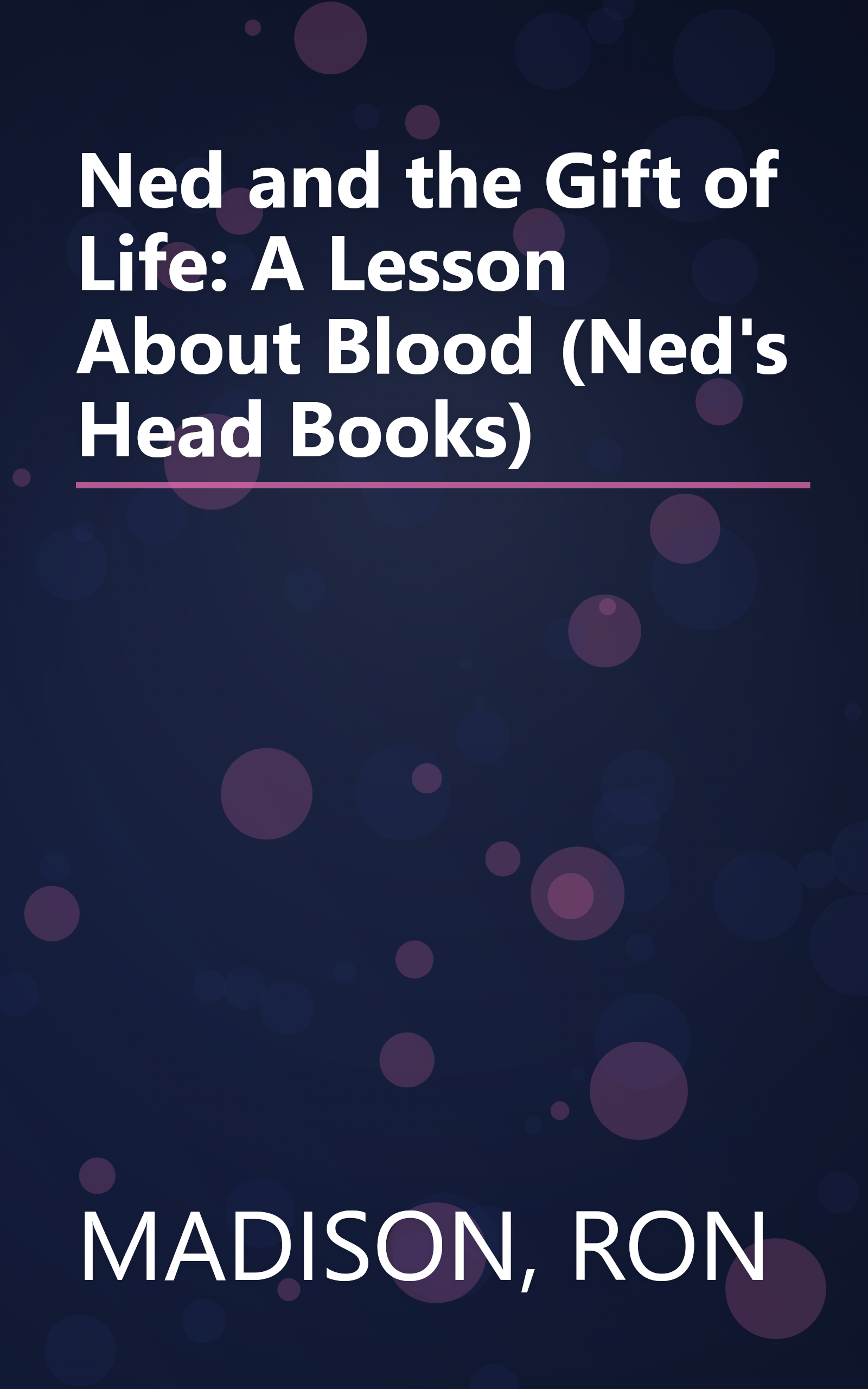 Ned and the Gift of Life: A Lesson About Blood (Ned's Head Books) book cover