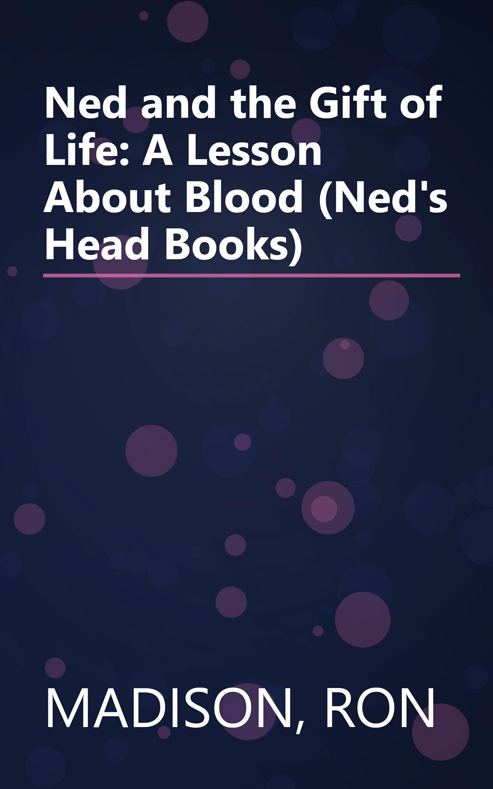 Ned and the Gift of Life: A Lesson About Blood (Ned's Head Books) book cover