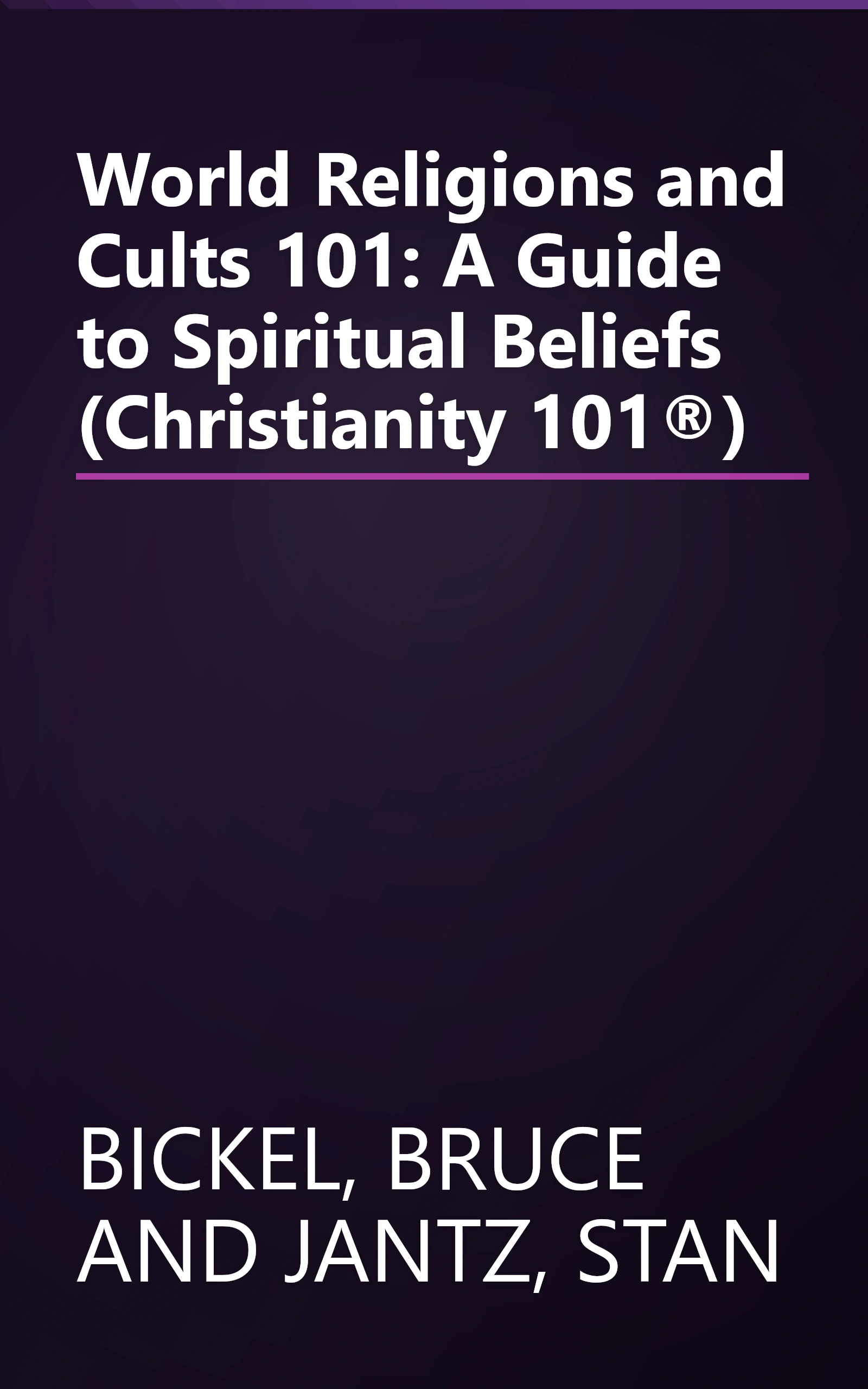 World Religions and Cults 101: A Guide to Spiritual Beliefs (Christianity 101®) book cover