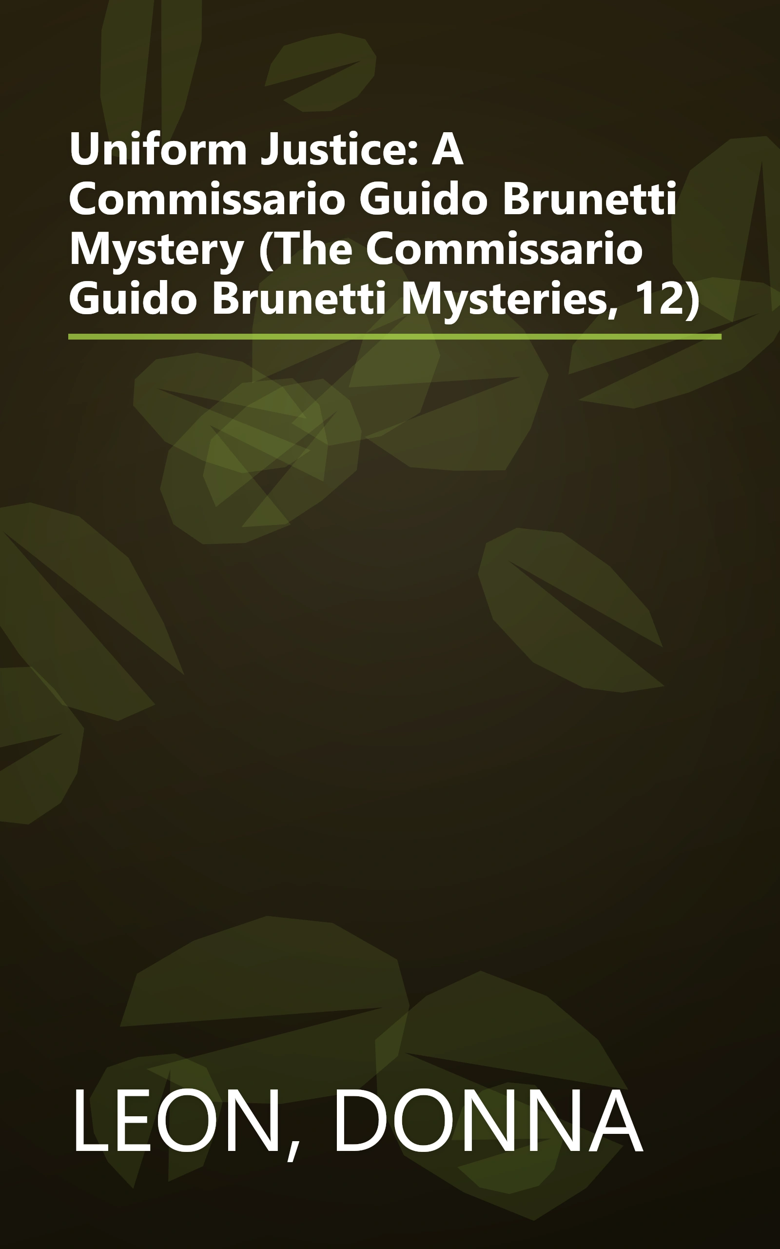 Uniform Justice: A Commissario Guido Brunetti Mystery (The Commissario Guido Brunetti Mysteries, 12) book cover