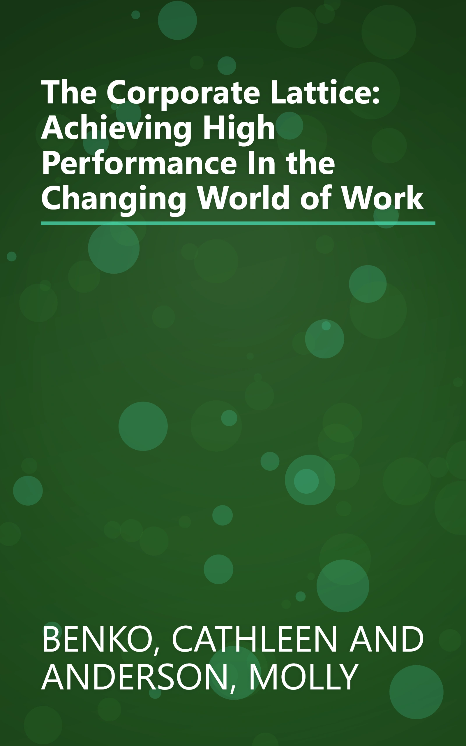 The Corporate Lattice: Achieving High Performance In the Changing World of Work book cover
