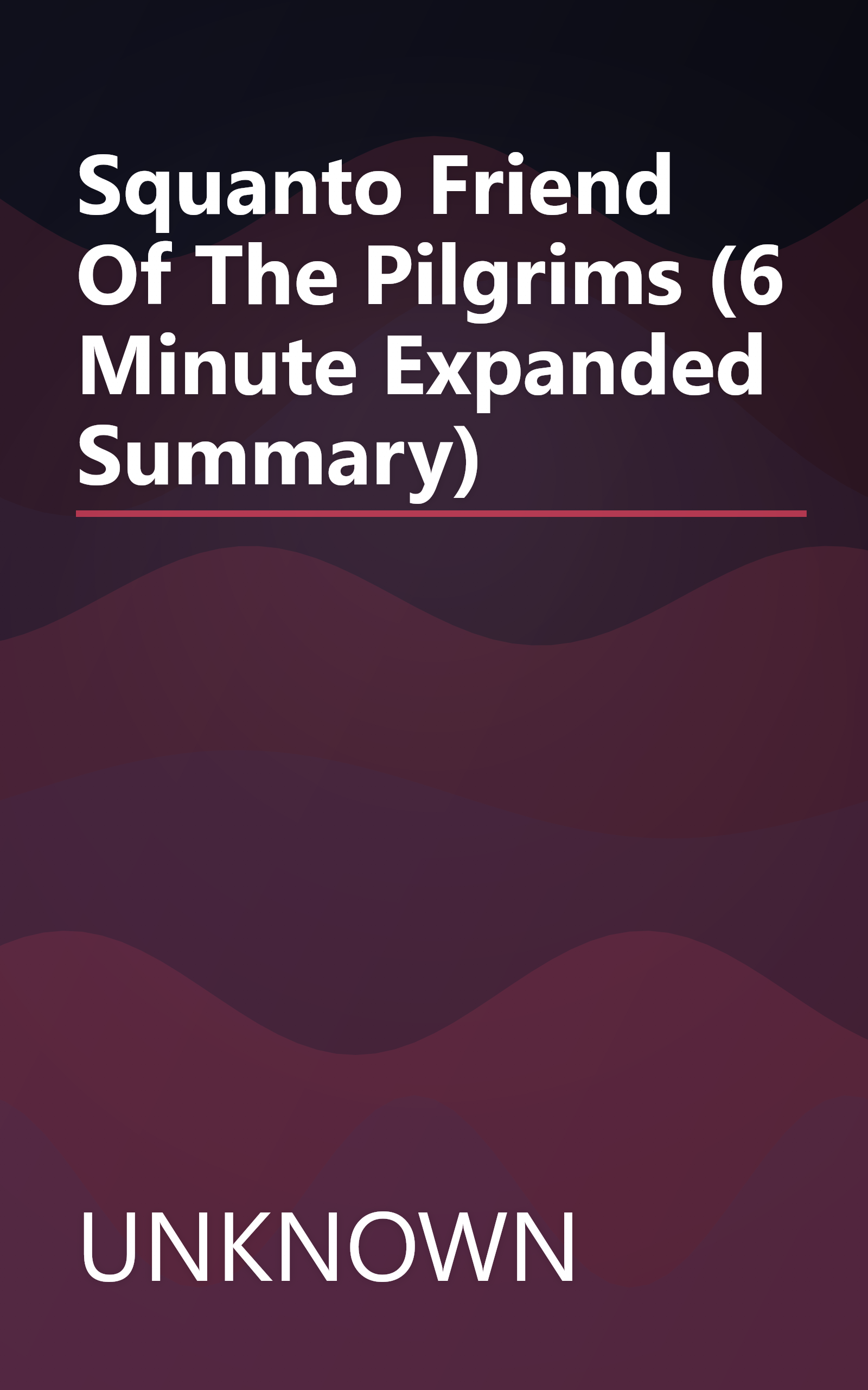 Squanto  Friend Of The Pilgrims (6 Minute   Expanded Summary) book cover
