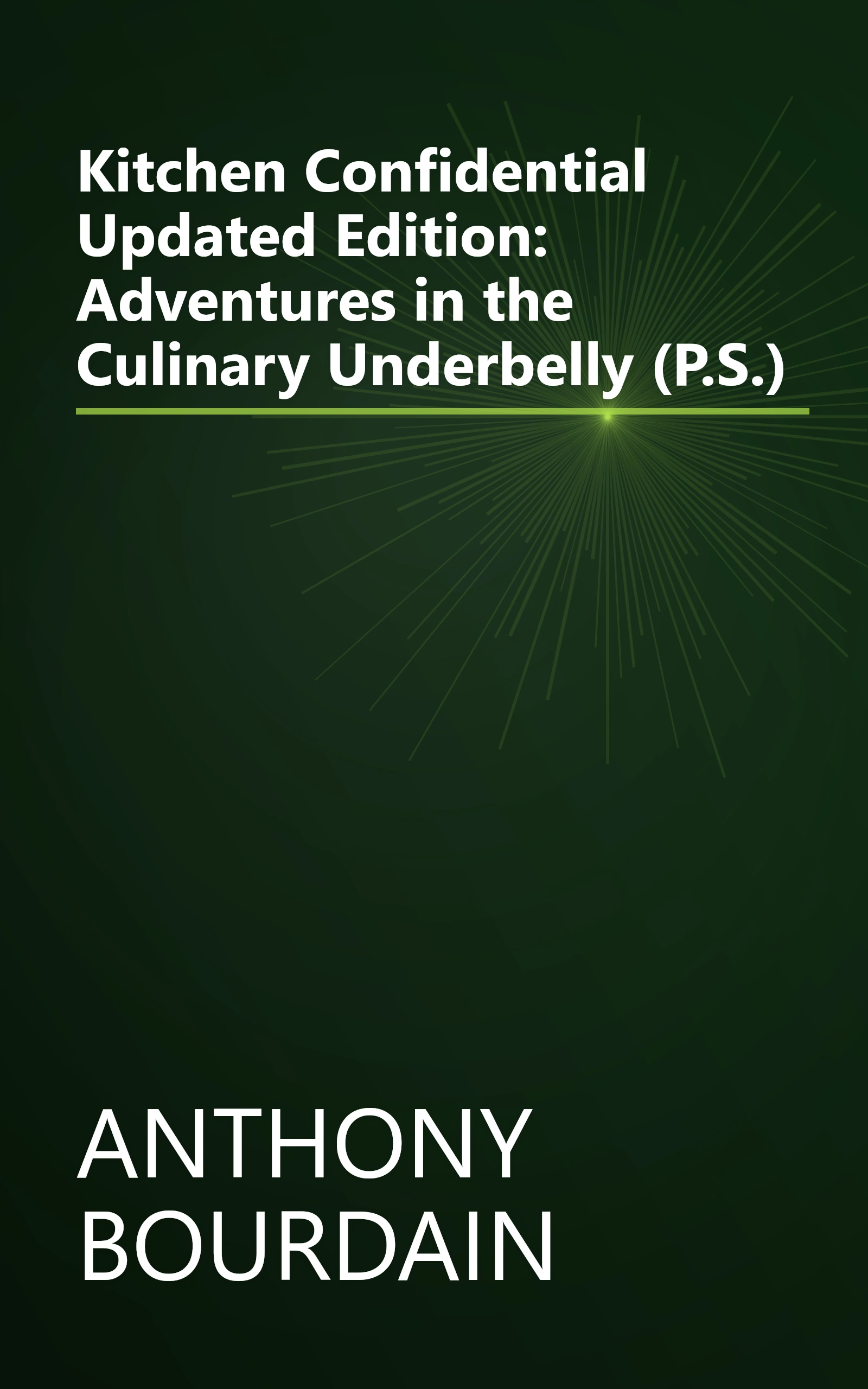 Kitchen Confidential Updated Edition: Adventures in the Culinary Underbelly (P.S.) book cover