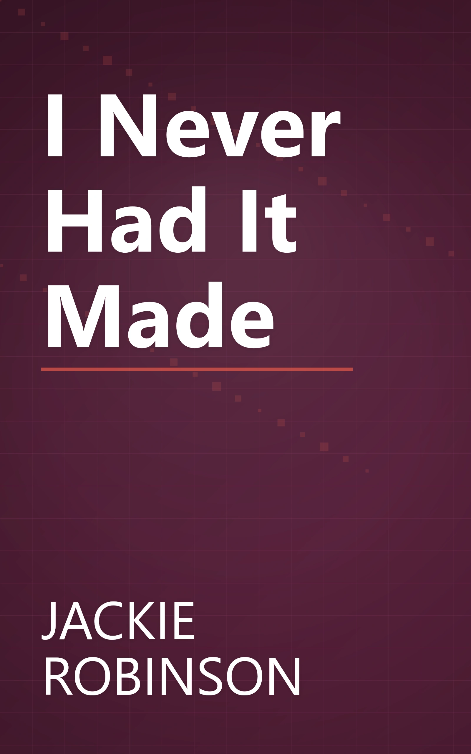 I Never Had It Made book cover
