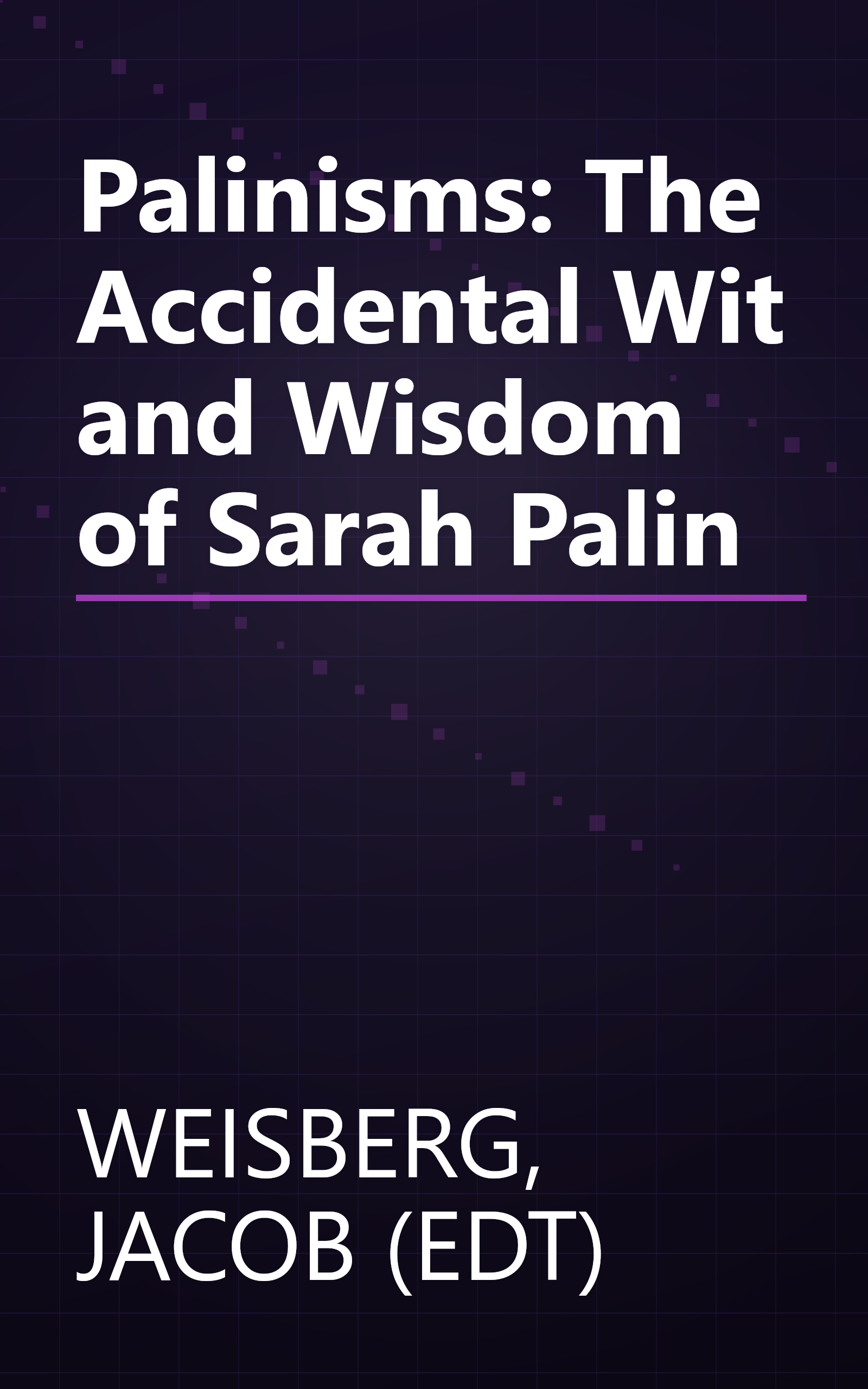 Palinisms: The Accidental Wit and Wisdom of Sarah Palin book cover