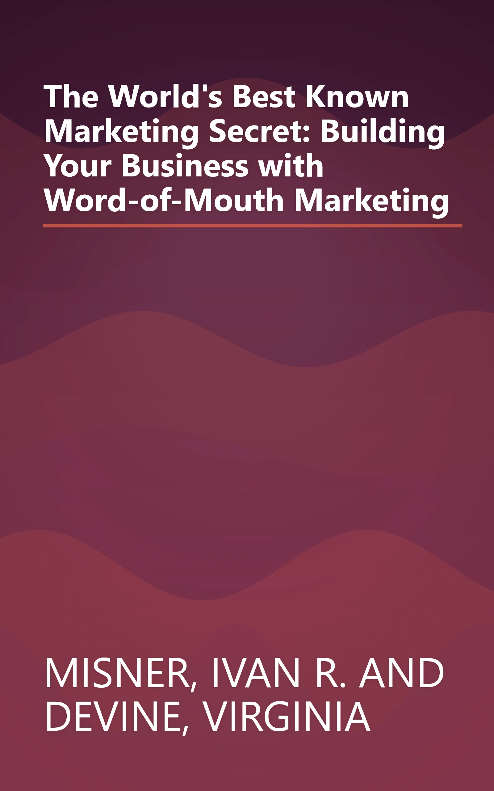 The World's Best Known Marketing Secret: Building Your Business with Word-of-Mouth Marketing book cover