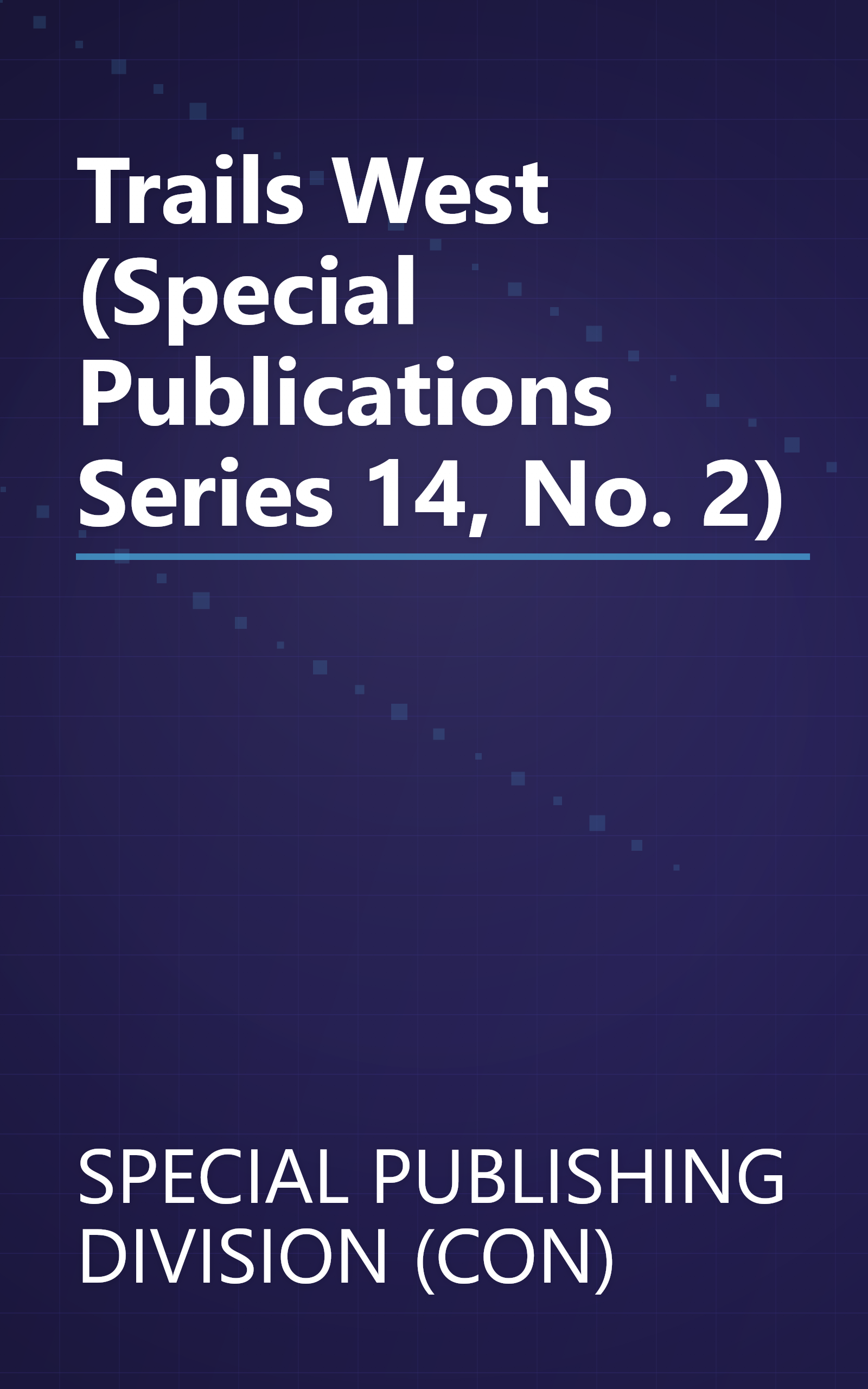 Trails West (Special Publications Series 14, No. 2) book cover