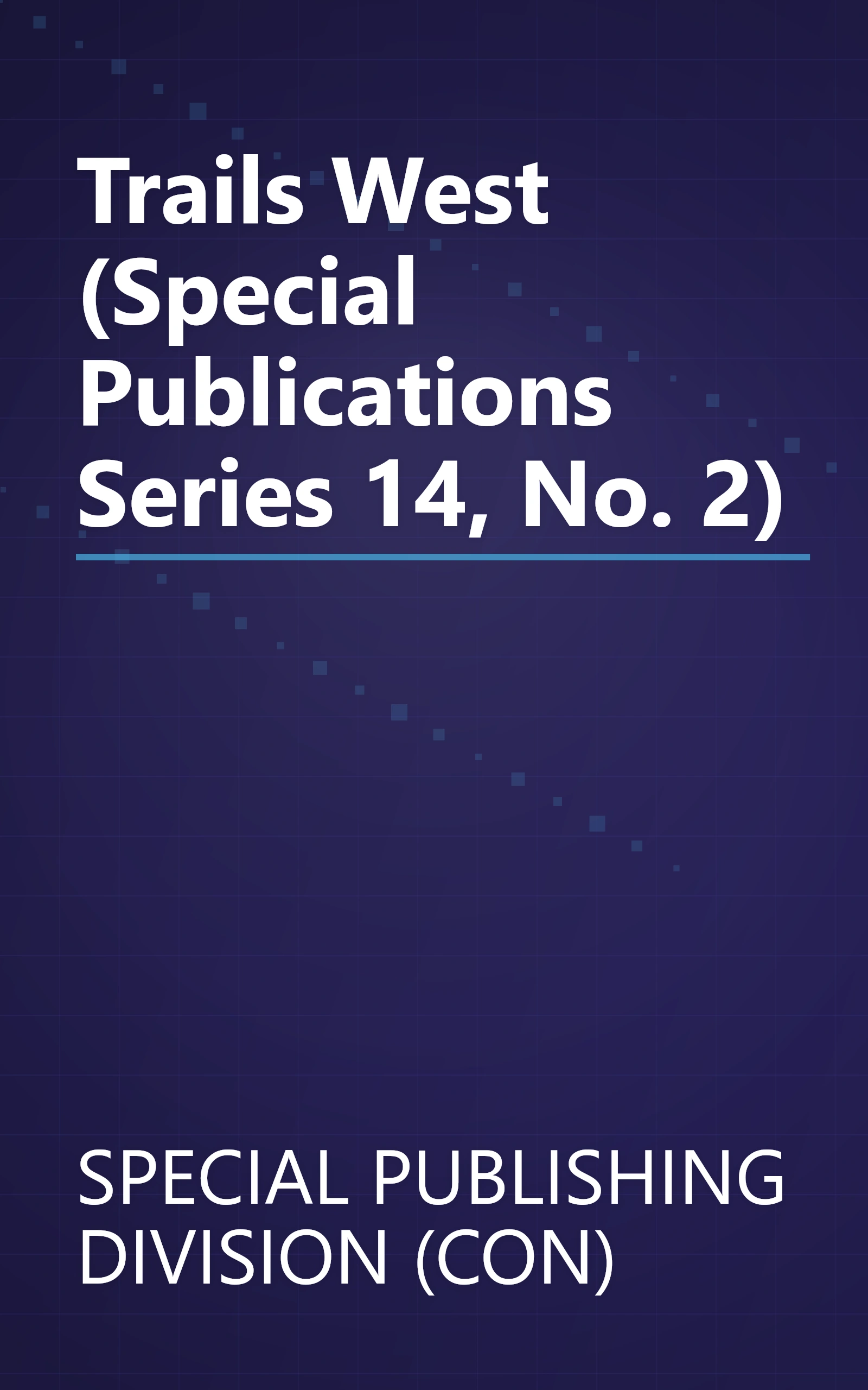 Trails West (Special Publications Series 14, No. 2) book cover