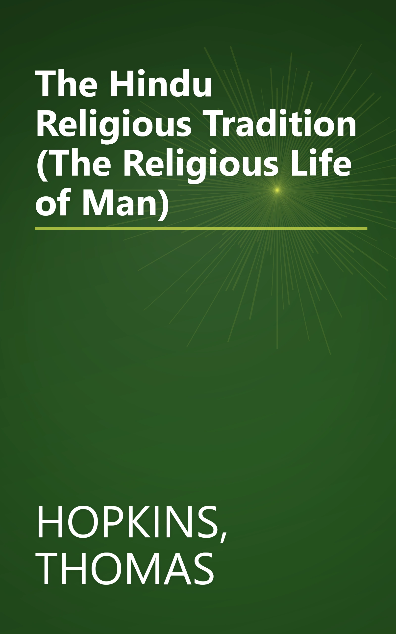 The Hindu Religious Tradition (The Religious Life of Man) book cover