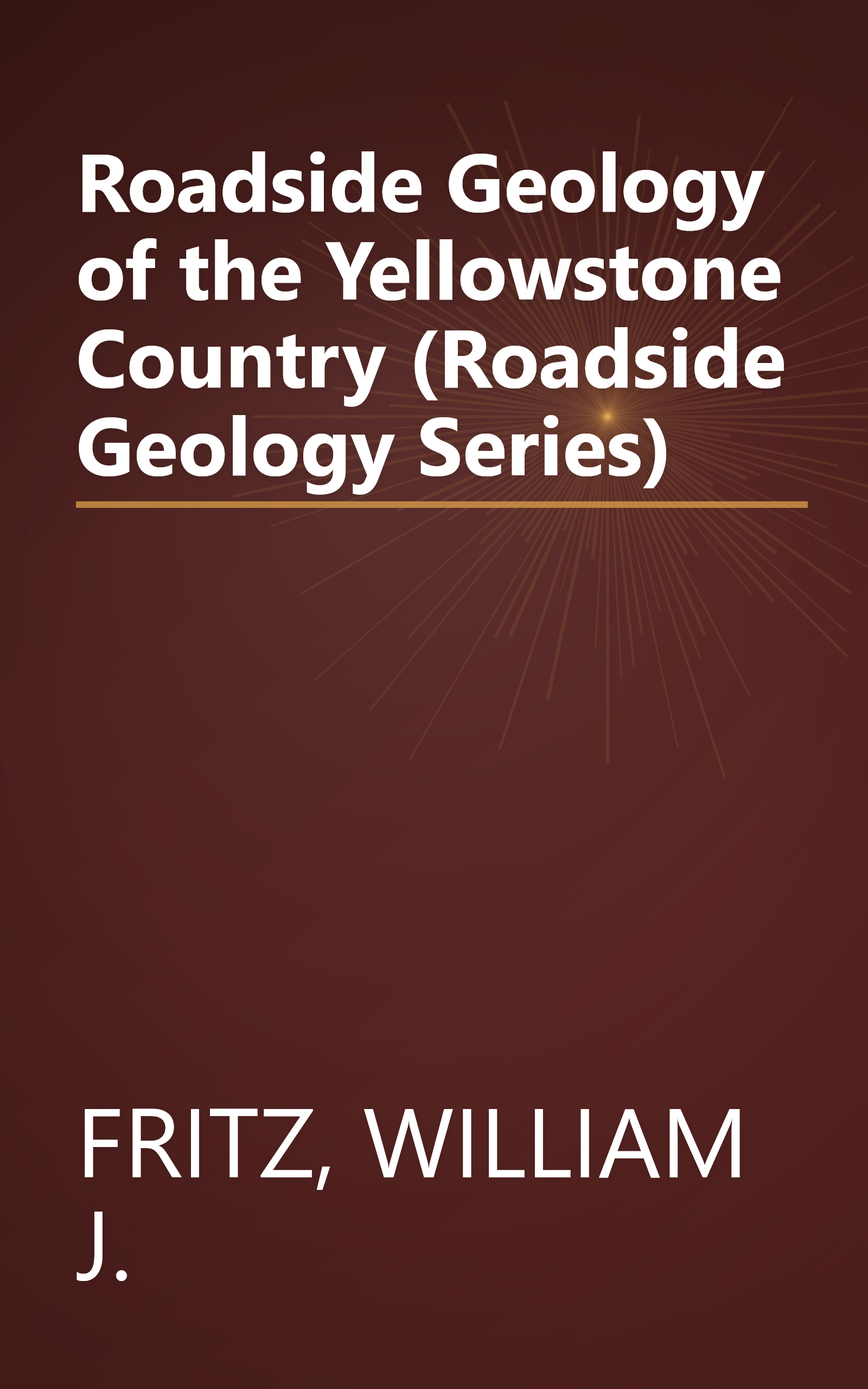 Roadside Geology of the Yellowstone Country (Roadside Geology Series) book cover