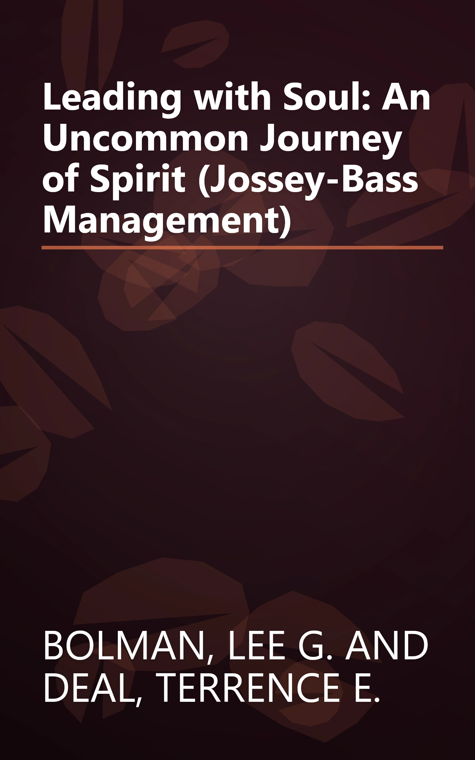 Leading with Soul: An Uncommon Journey of Spirit (Jossey-Bass Management) book cover