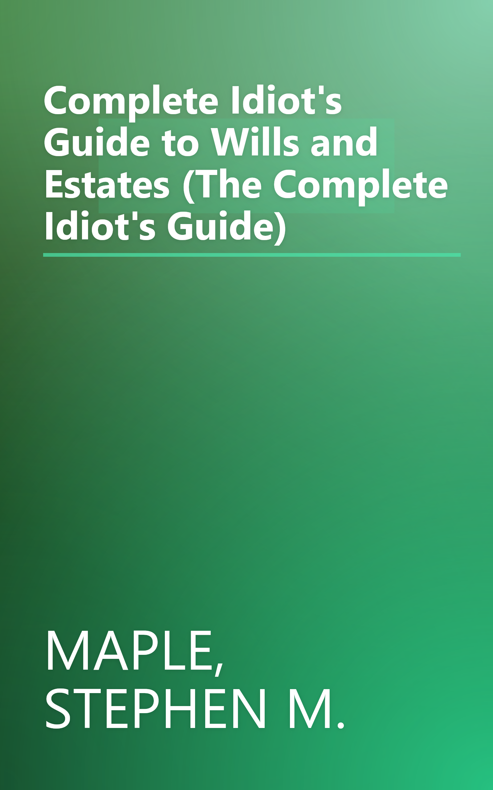 Complete Idiot's Guide to Wills and Estates (The Complete Idiot's Guide) book cover
