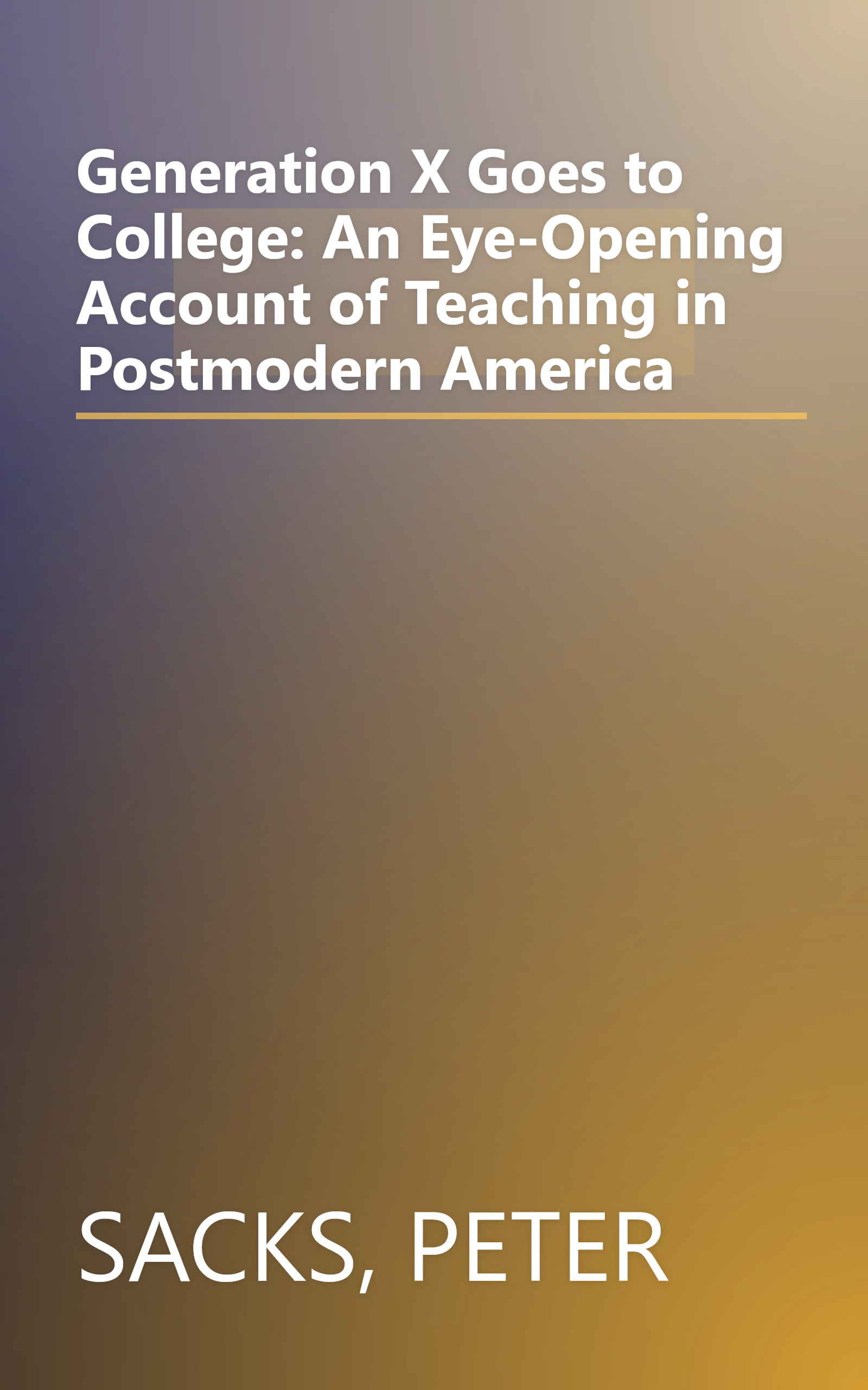 Generation X Goes to College: An Eye-Opening Account of Teaching in Postmodern America book cover