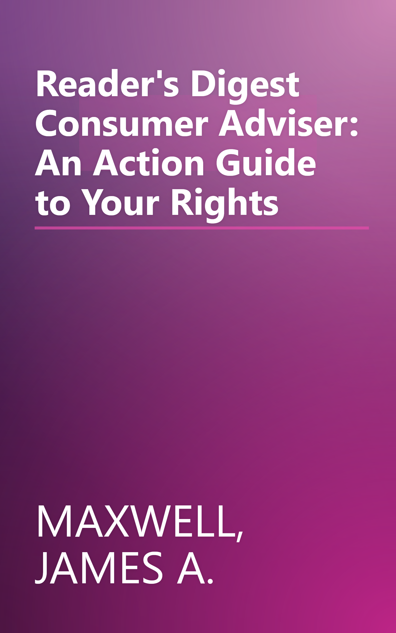 Reader's Digest Consumer Adviser: An Action Guide to Your Rights book cover