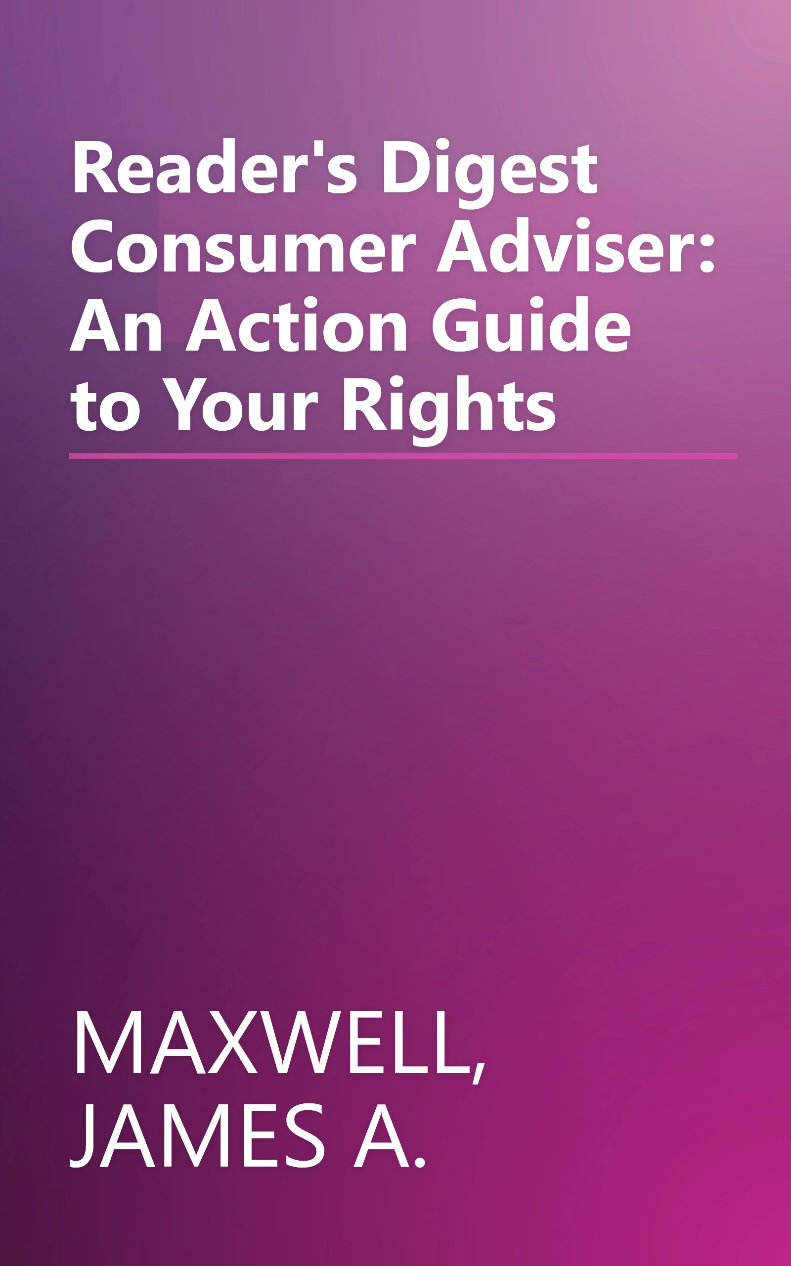 Reader's Digest Consumer Adviser: An Action Guide to Your Rights book cover