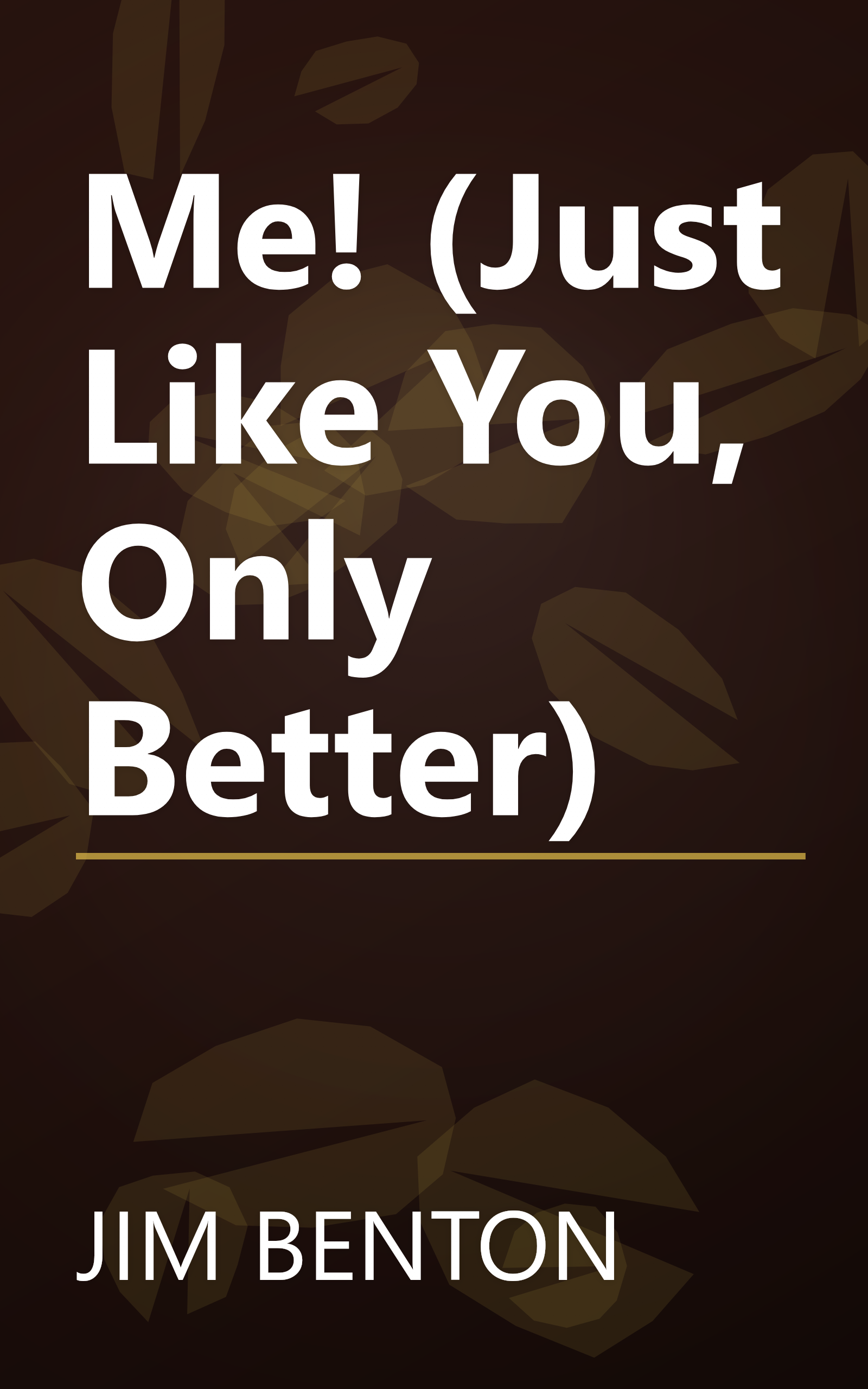 Me! (Just Like You, Only Better) book cover