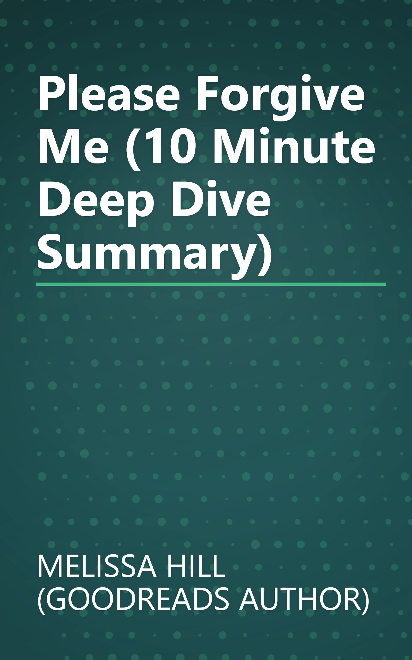 Please Forgive Me (10 Minute   Deep Dive Summary) book cover