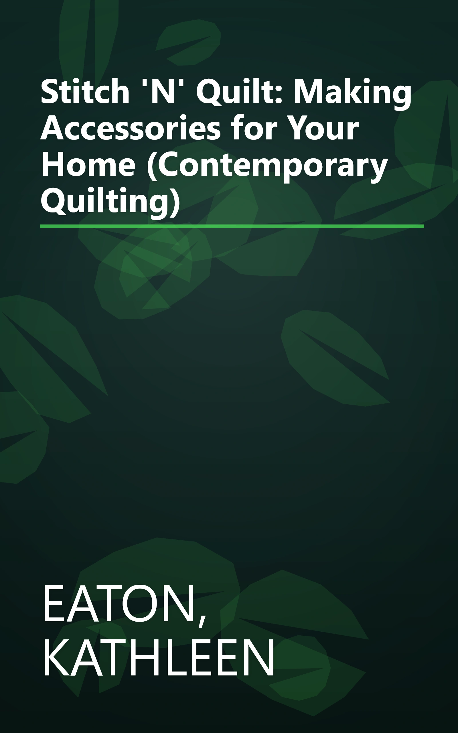 Stitch 'N' Quilt: Making Accessories for Your Home (Contemporary Quilting) book cover