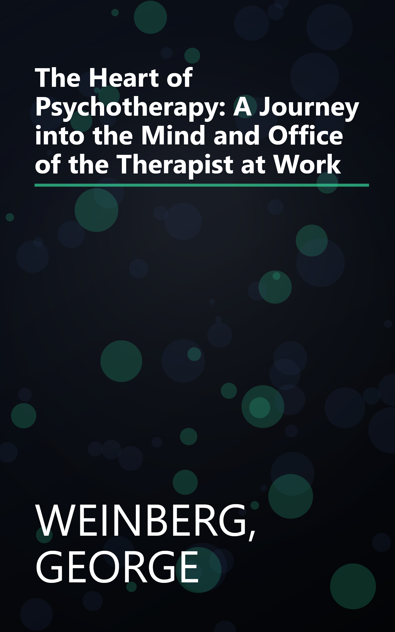 The Heart of Psychotherapy: A Journey into the Mind and Office of the Therapist at Work book cover