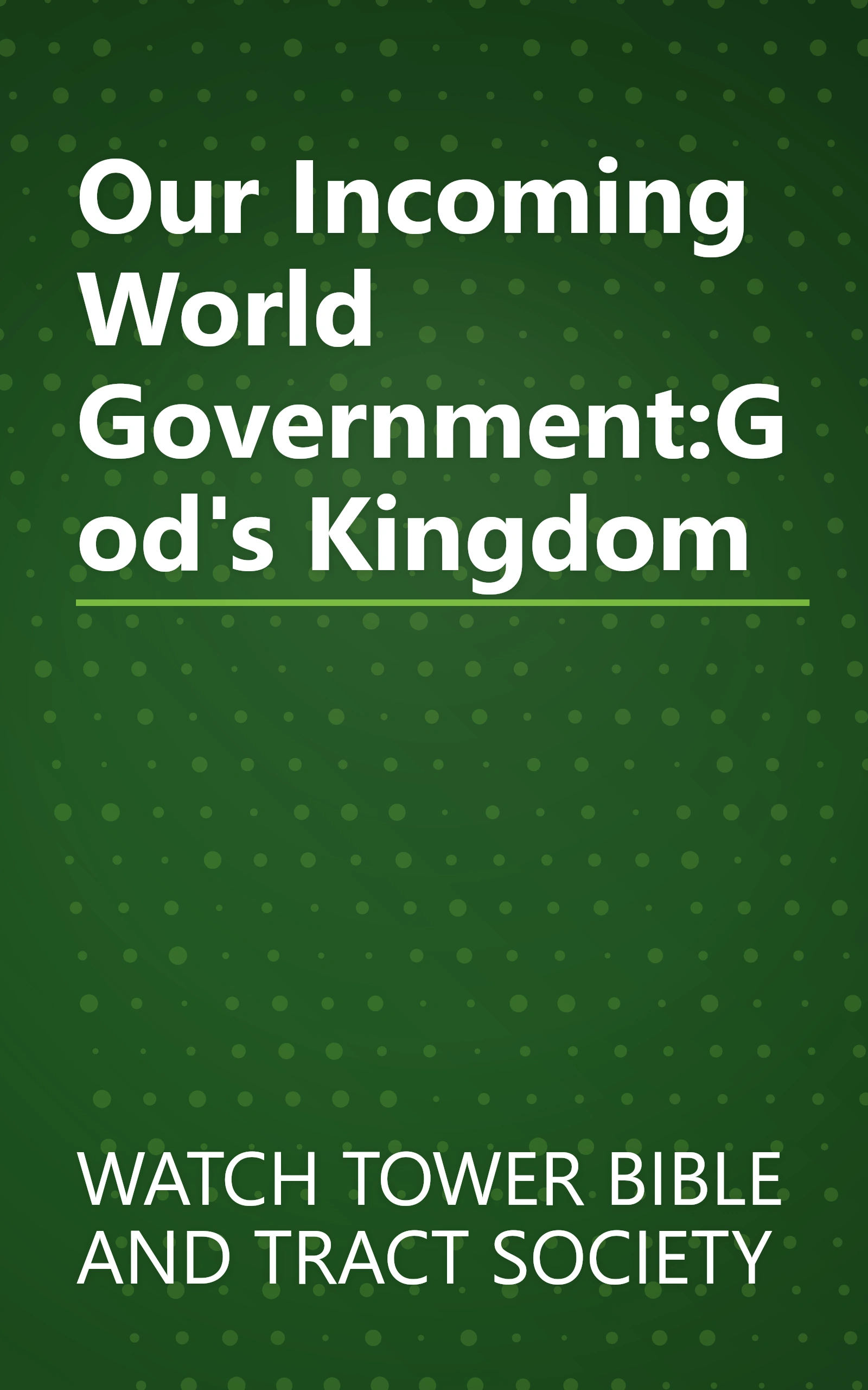 Our Incoming World Government:God's Kingdom book cover