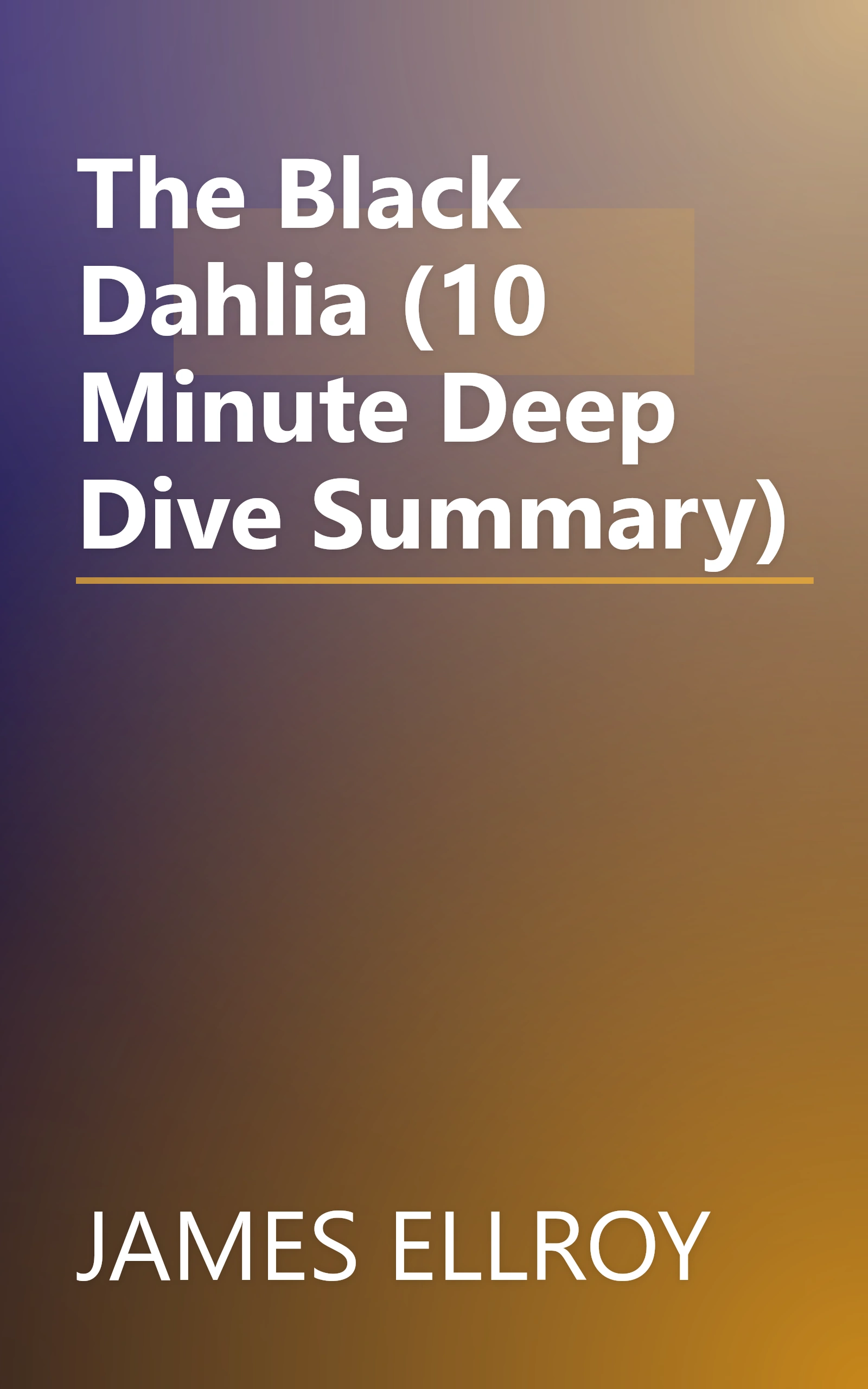 The Black Dahlia (10 Minute   Deep Dive Summary) book cover